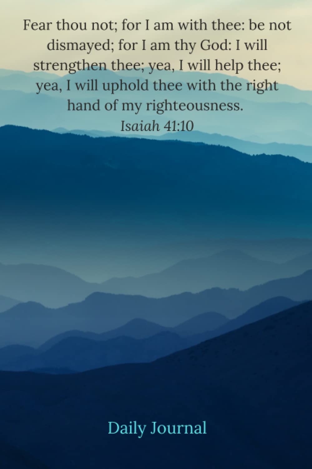 Fear thou not; for I am with thee: be not dismayed; for I am thy God: I ...