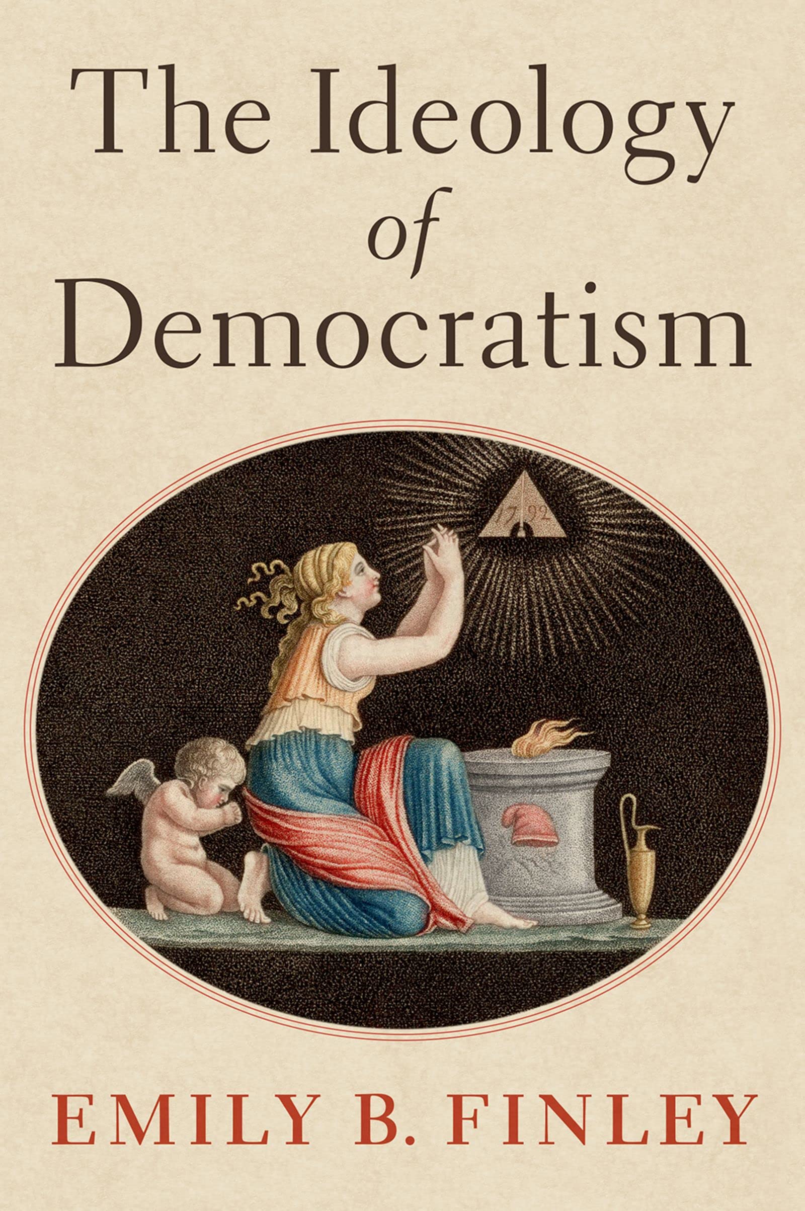 The Ideology of Democratism by Emily B. Finley | Goodreads