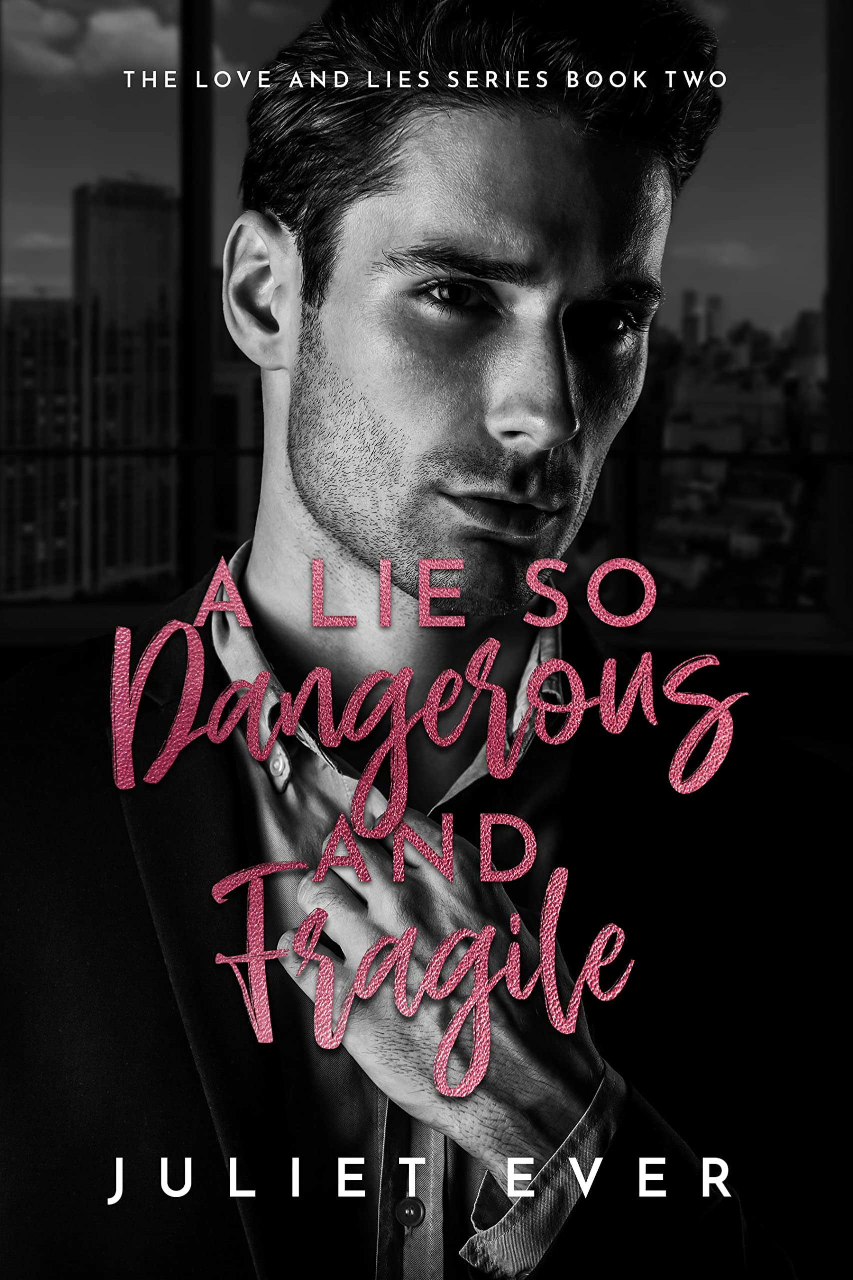 A lie so dangerous and fragile: A billionaire Romance by Juliet Ever ...