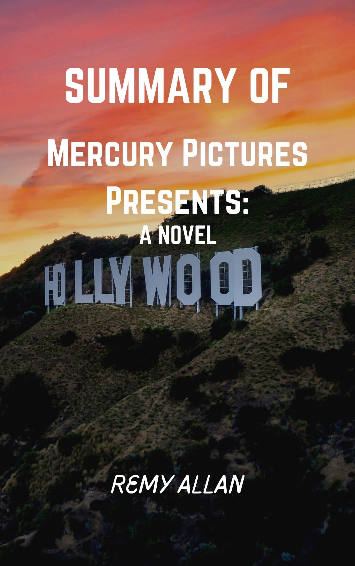 SUMMARY OF MERCURY PICTURES PRESENTS: A Novel by Remy Allan | Goodreads