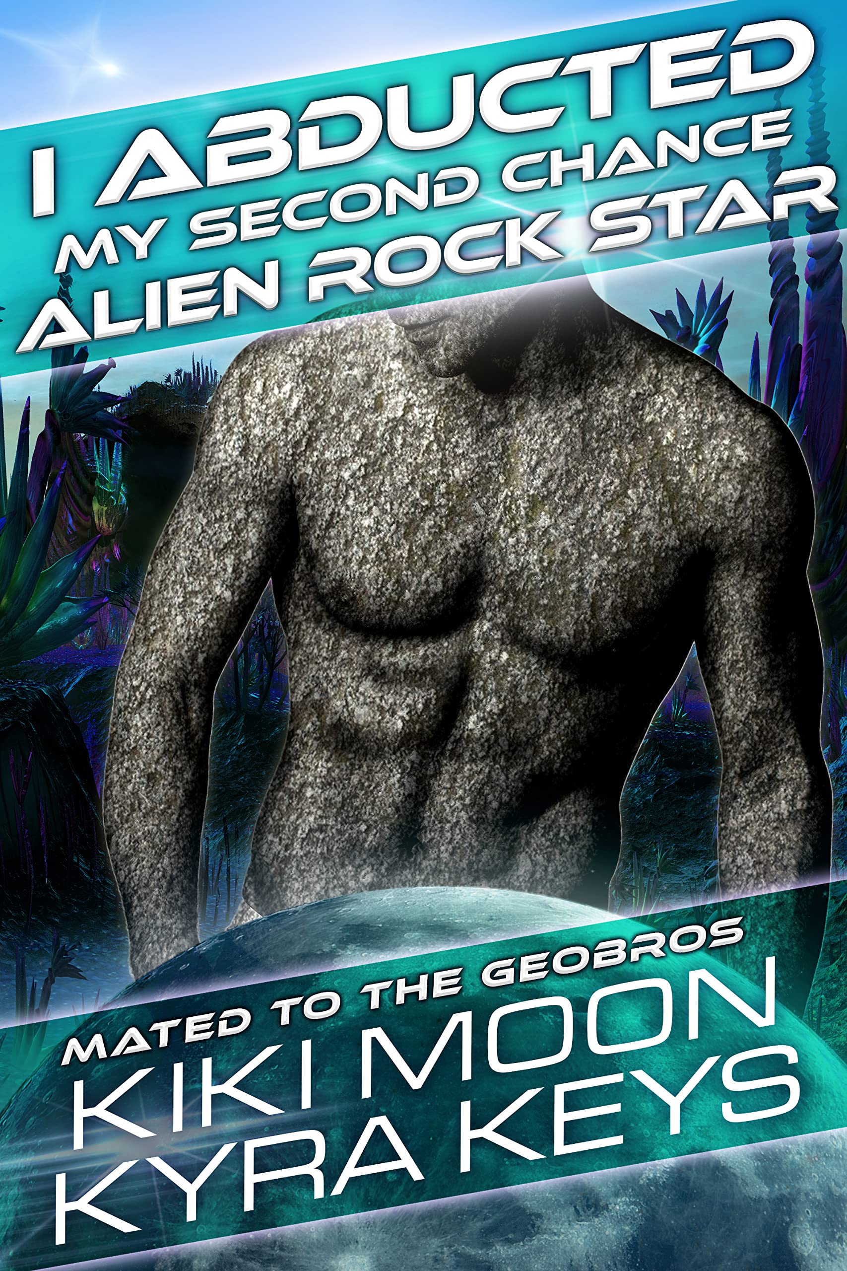 I Abducted My Second Chance Alien Rock Star: A Sci Fi Alien Enemies to ...