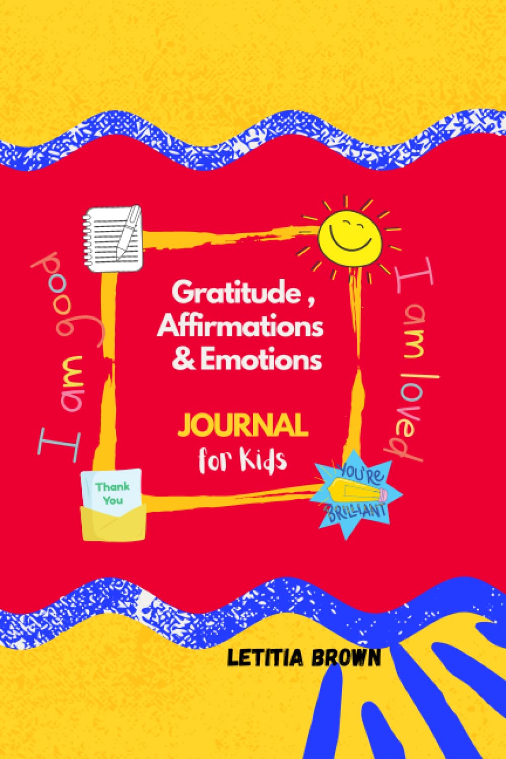 Gratitude, Affirmations & Emotions Journal for Kids by Letitia Brown ...