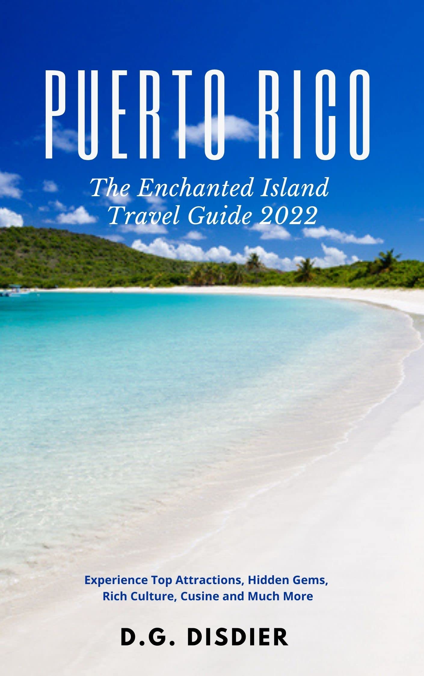 Puerto Rico The Enchanted Island Travel Guide 2022: Experience Top ...