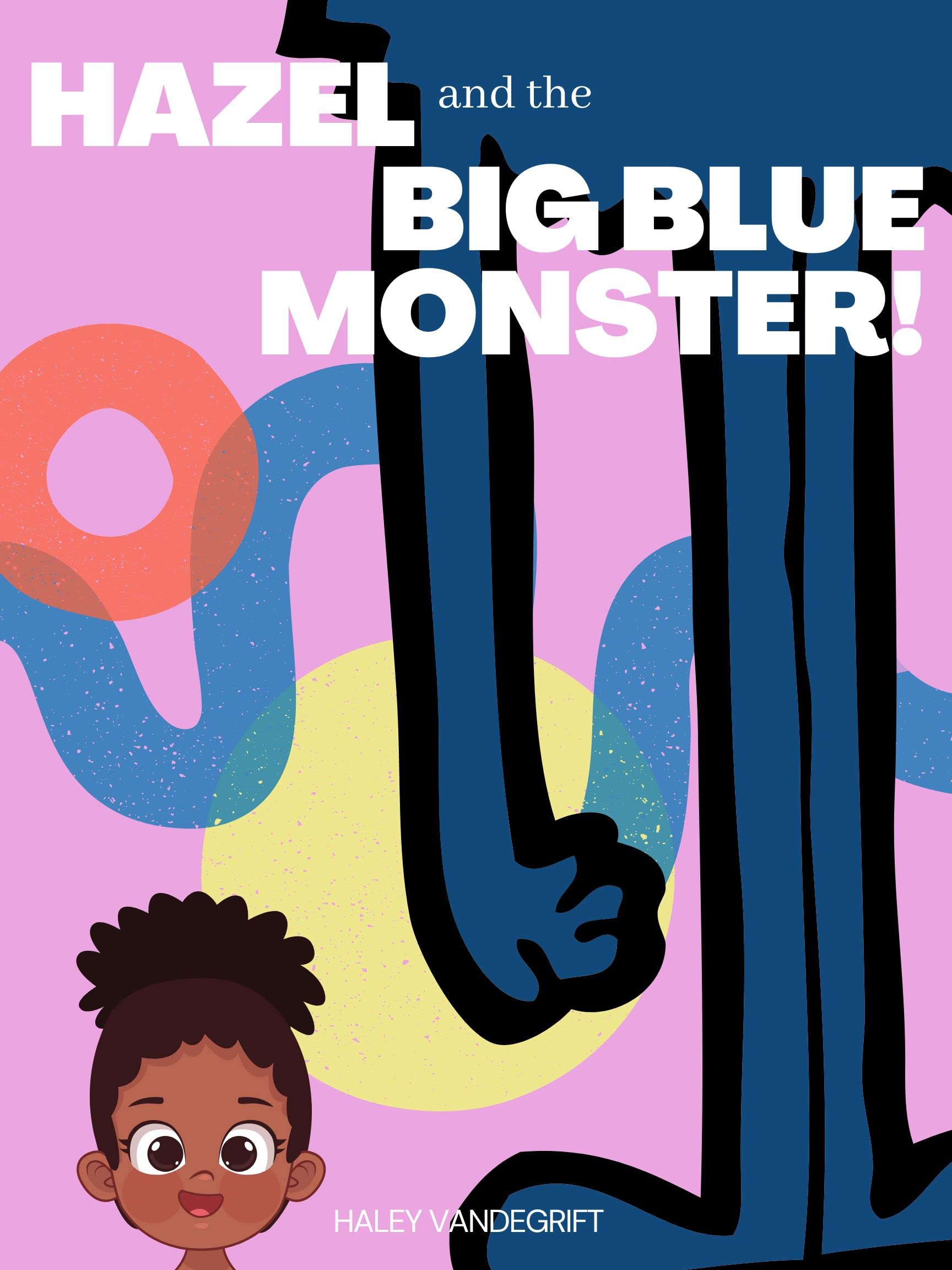 Hazel and the BIG Blue Monster by Haley Vandegrift | Goodreads