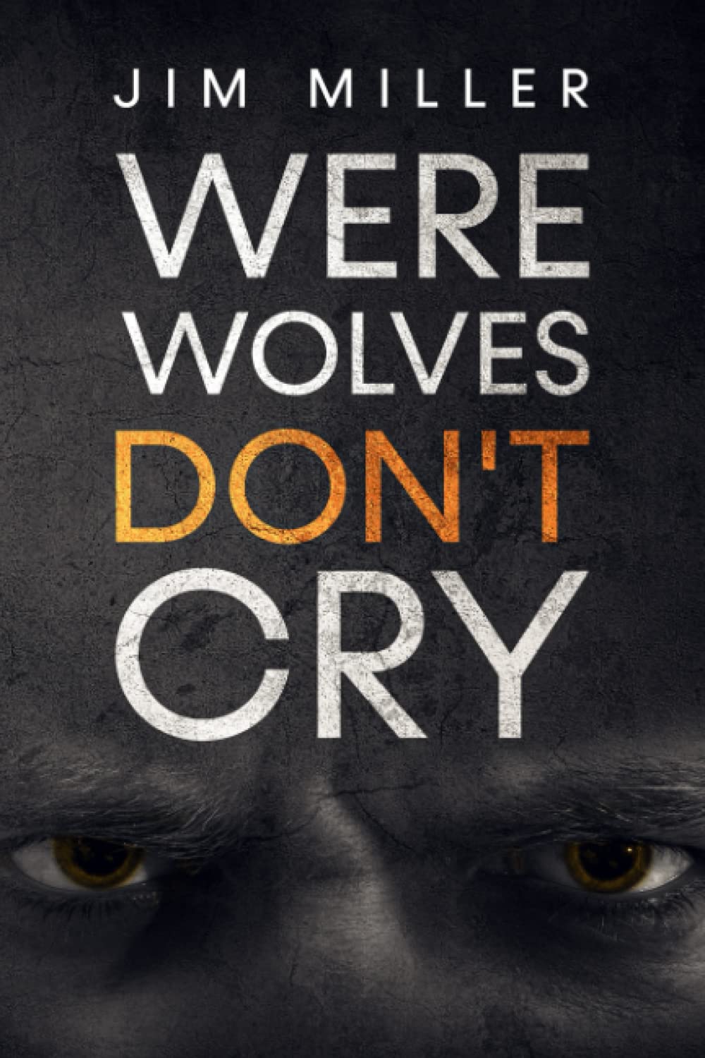 Werewolves Don't Cry by Jim Miller | Goodreads