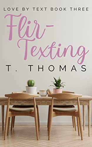 Flirtexting (Love By Text #3) by T. Thomas | Goodreads