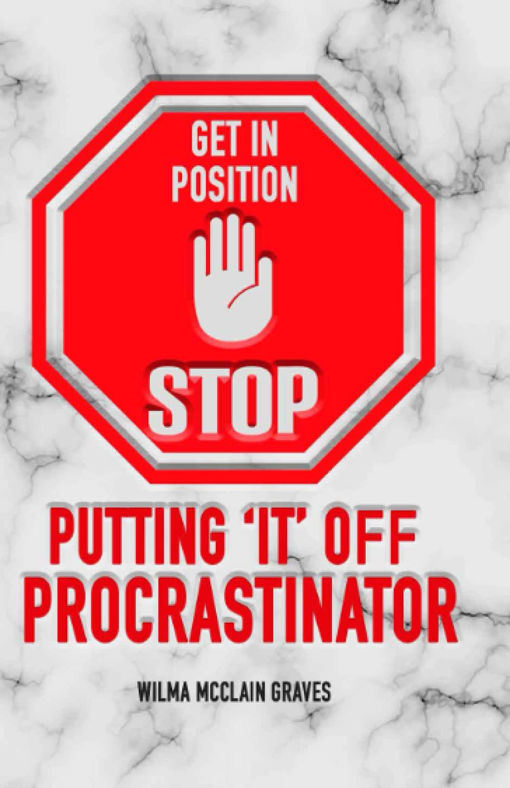 Get in Position! STOP Putting "IT" Off Procrastinator by Mrs Wilma ...