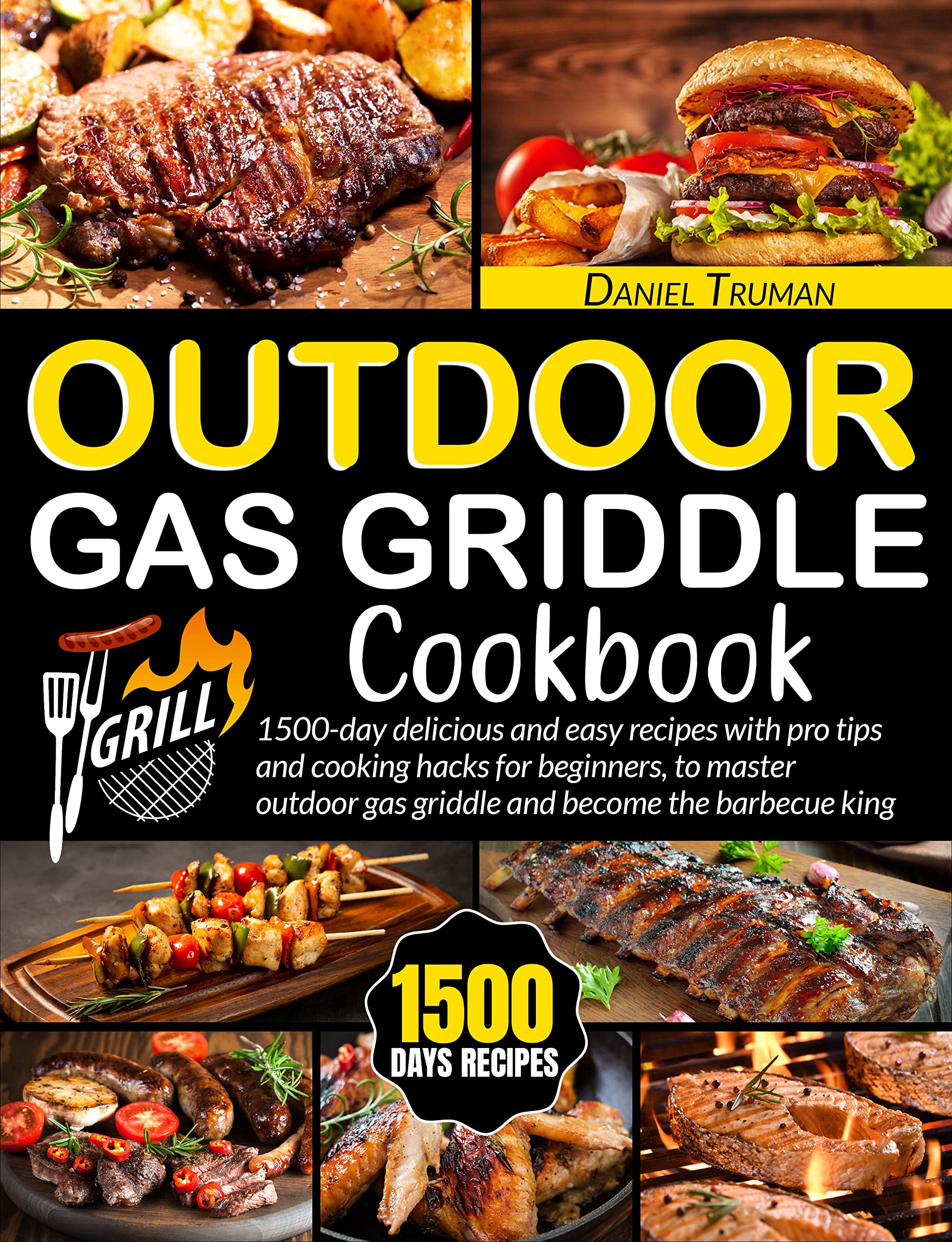OUTDOOR GAS GRIDDLE COOKBOOK: 1500-day Delicious and Easy Recipes with Pro Tips and Cooking ...