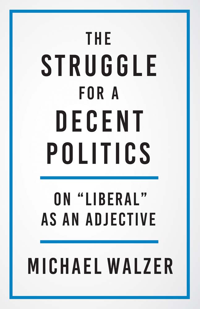 The Struggle for a Decent Politics: On "Liberal" as an Adjective by ...