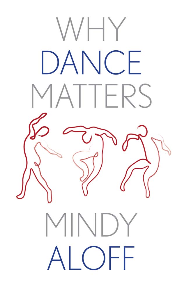 Why Dance Matters by Mindy Aloff | Goodreads