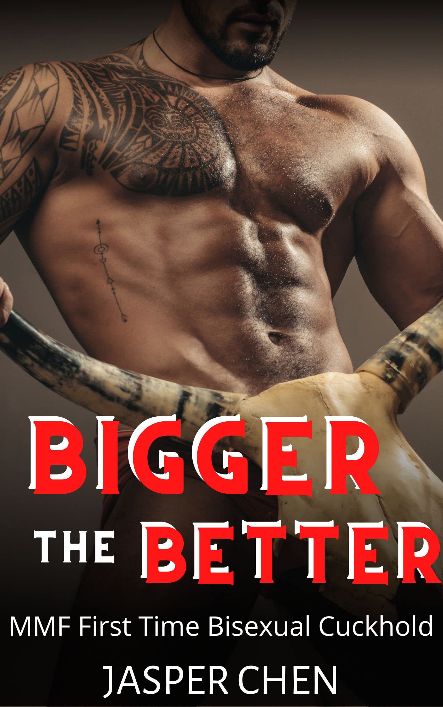 Bigger the Better: MMF First Time Bisexual Cuckhold by Jasper Chen | Goodreads