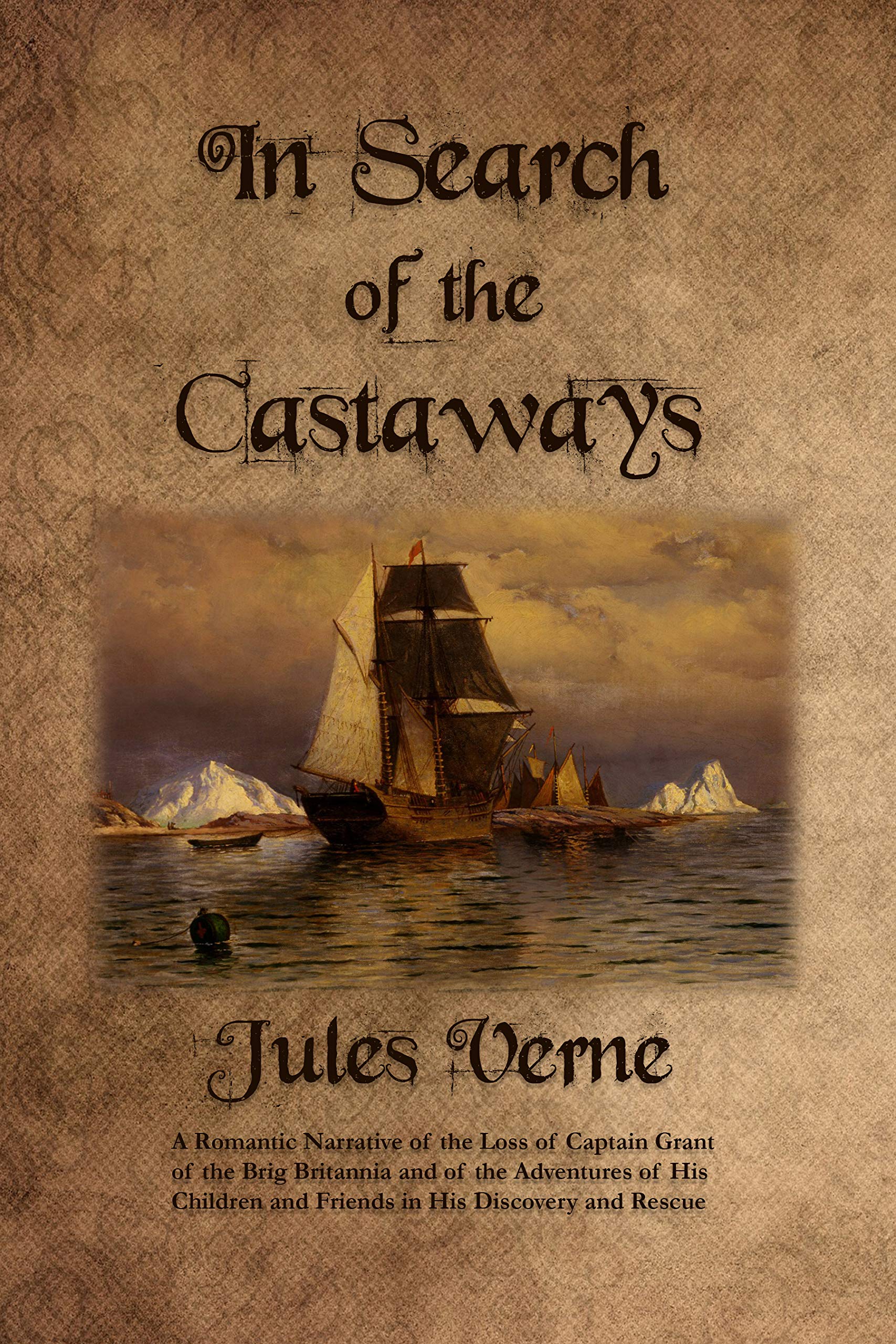 In Search of the Castaways: A Romantic Narrative of the Loss of Captain ...
