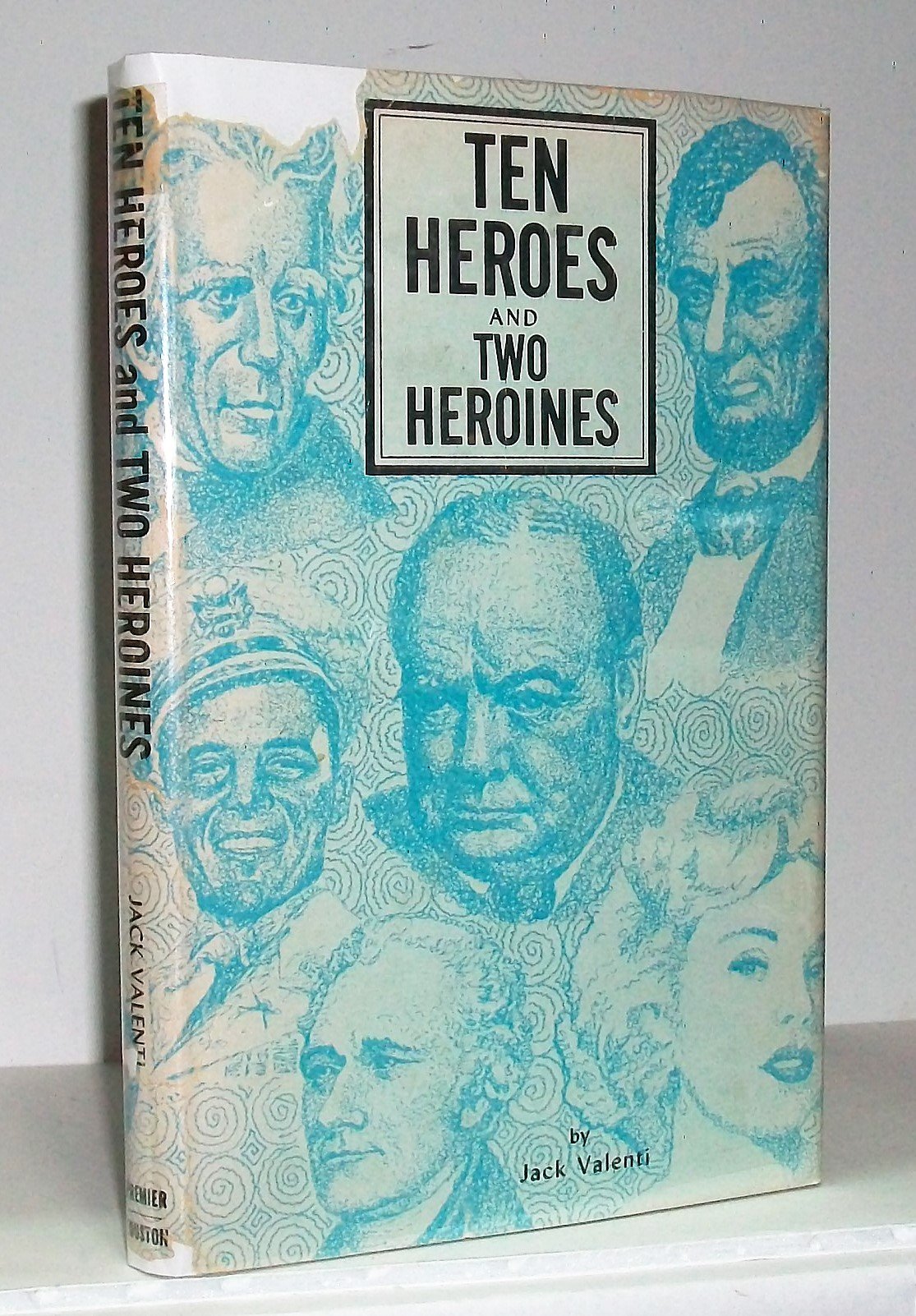 Ten Heroes and Two Heroines by Jack Valenti | Goodreads