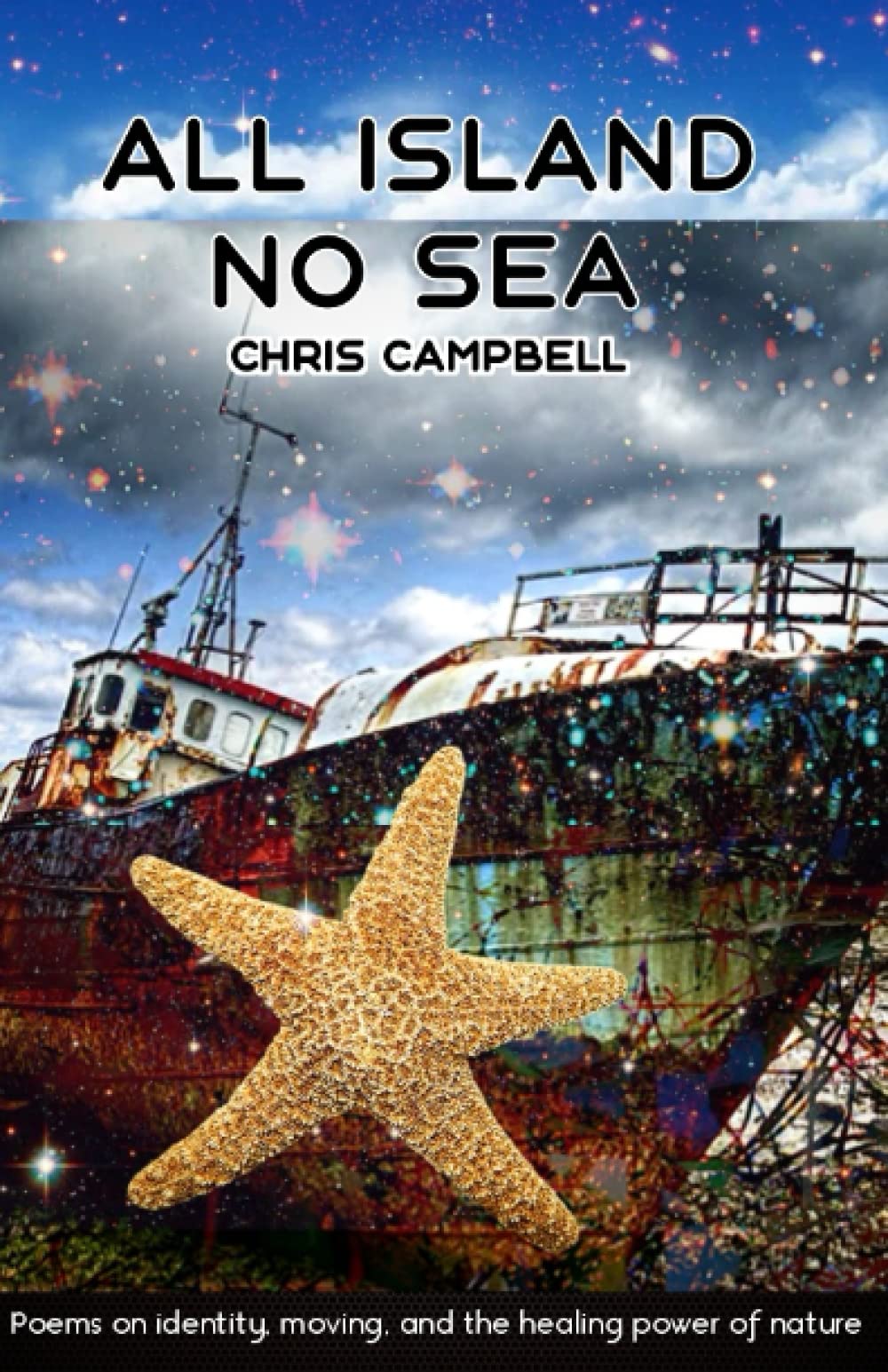 All Island No Sea: Poems on Identity, Moving and the Healing Power of ...