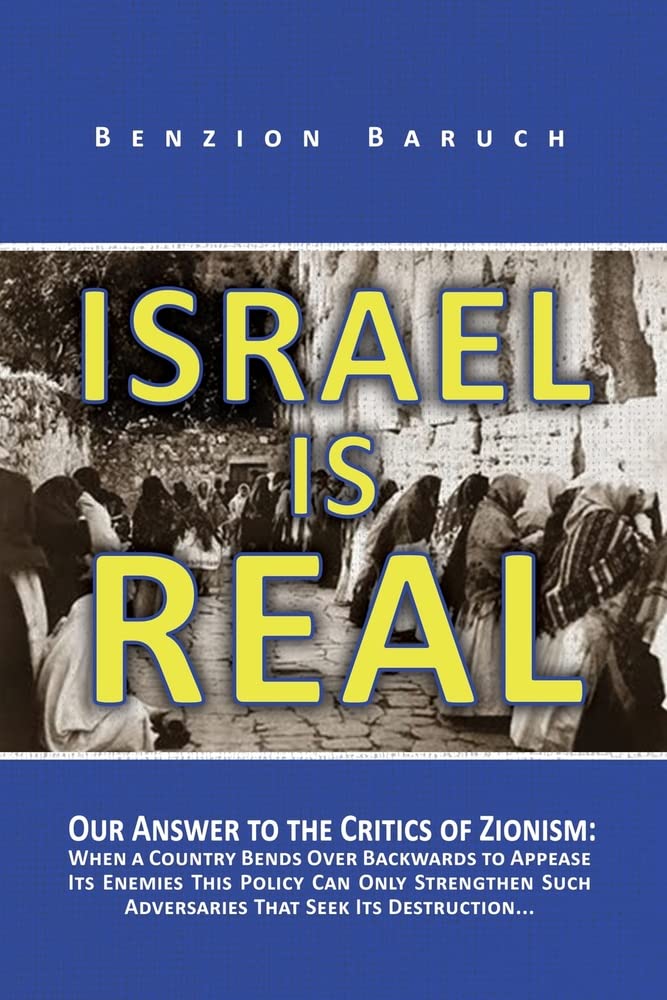 Israel is Real: Our Answer to the Critics of Zionism by Benzion Baruch ...