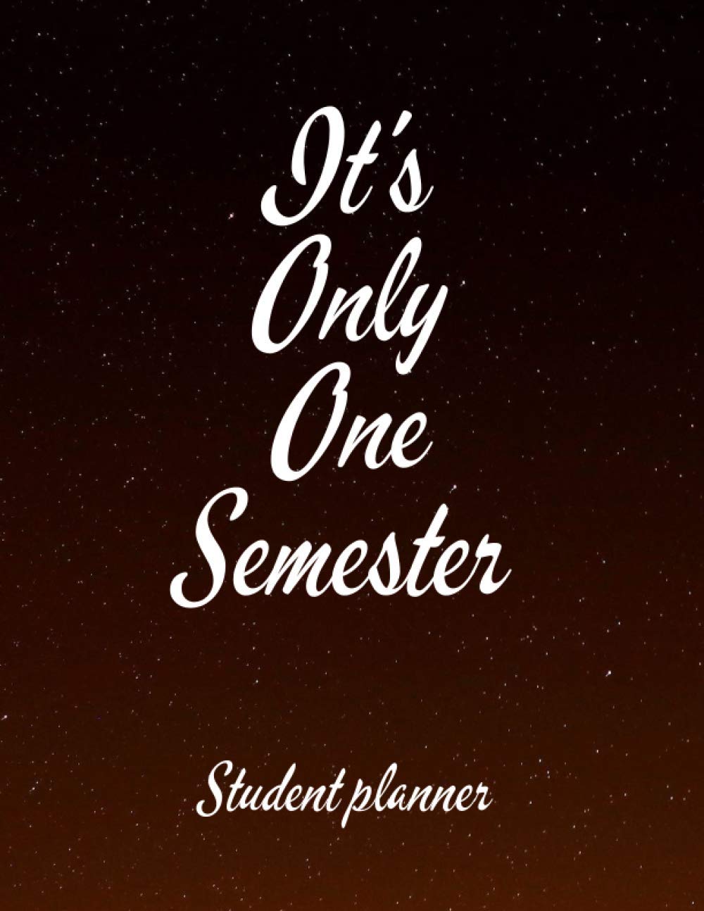 It's only one semester student planner: College/High School Student ...
