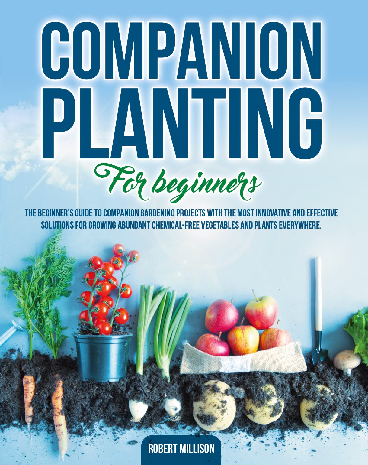 COMPANION PLANTING FOR BEGINNERS: The Beginner's Guide to companion ...