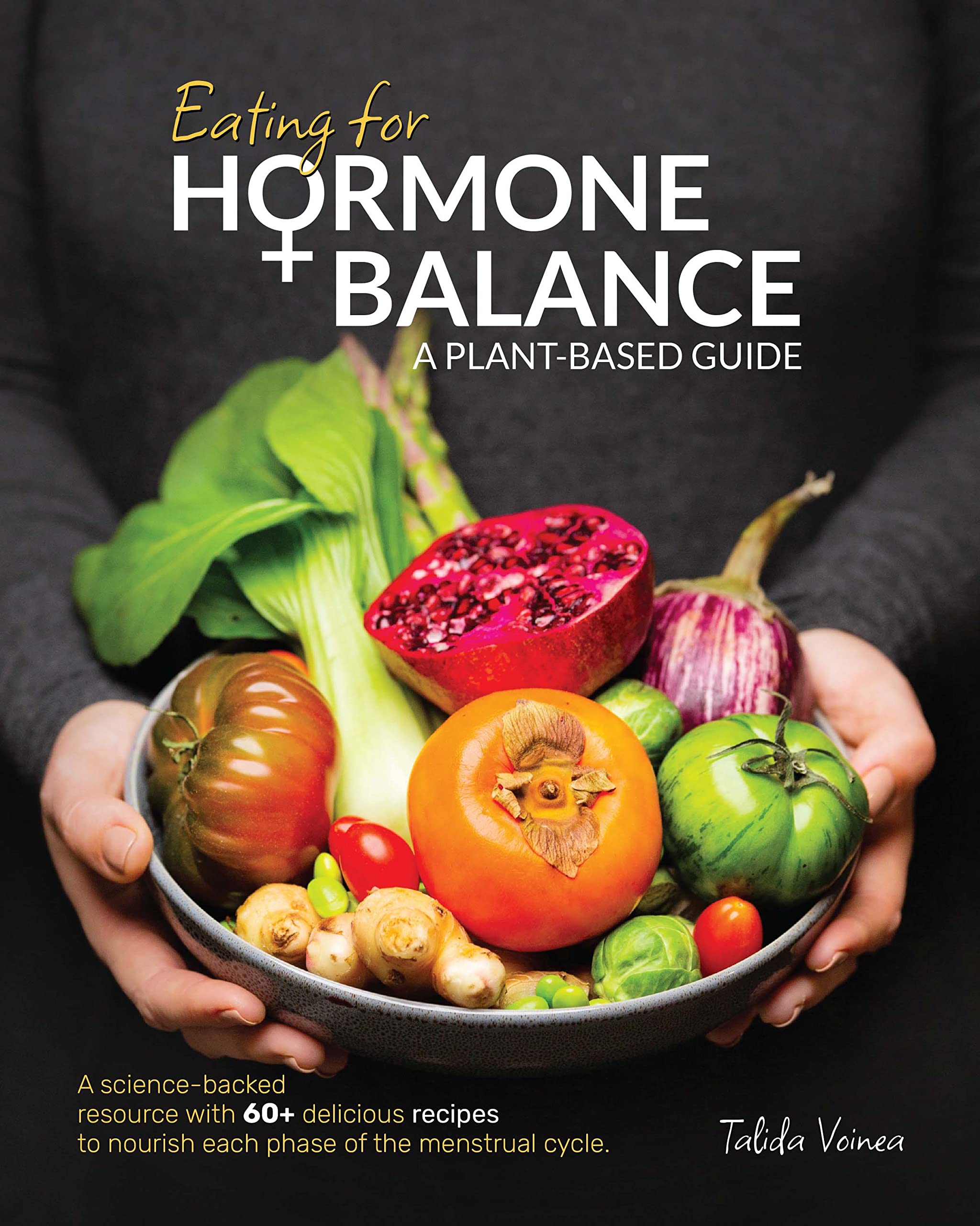 Eating for Hormone Balance: A Plant-based Guide by Talida Voinea ...
