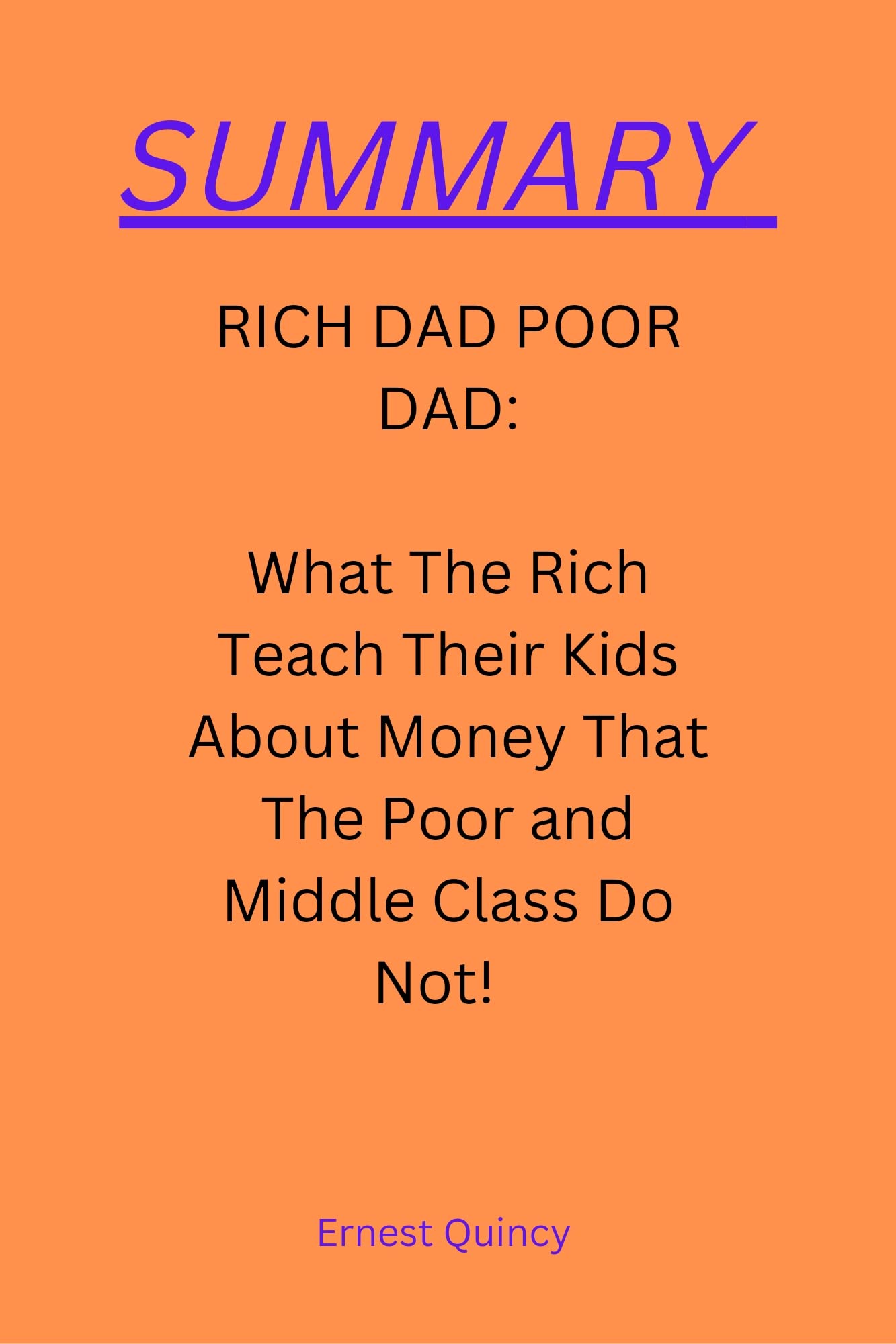 SUMMARY OF RICH DAD POOR DAD: What The Rich Teach Their Kids About ...