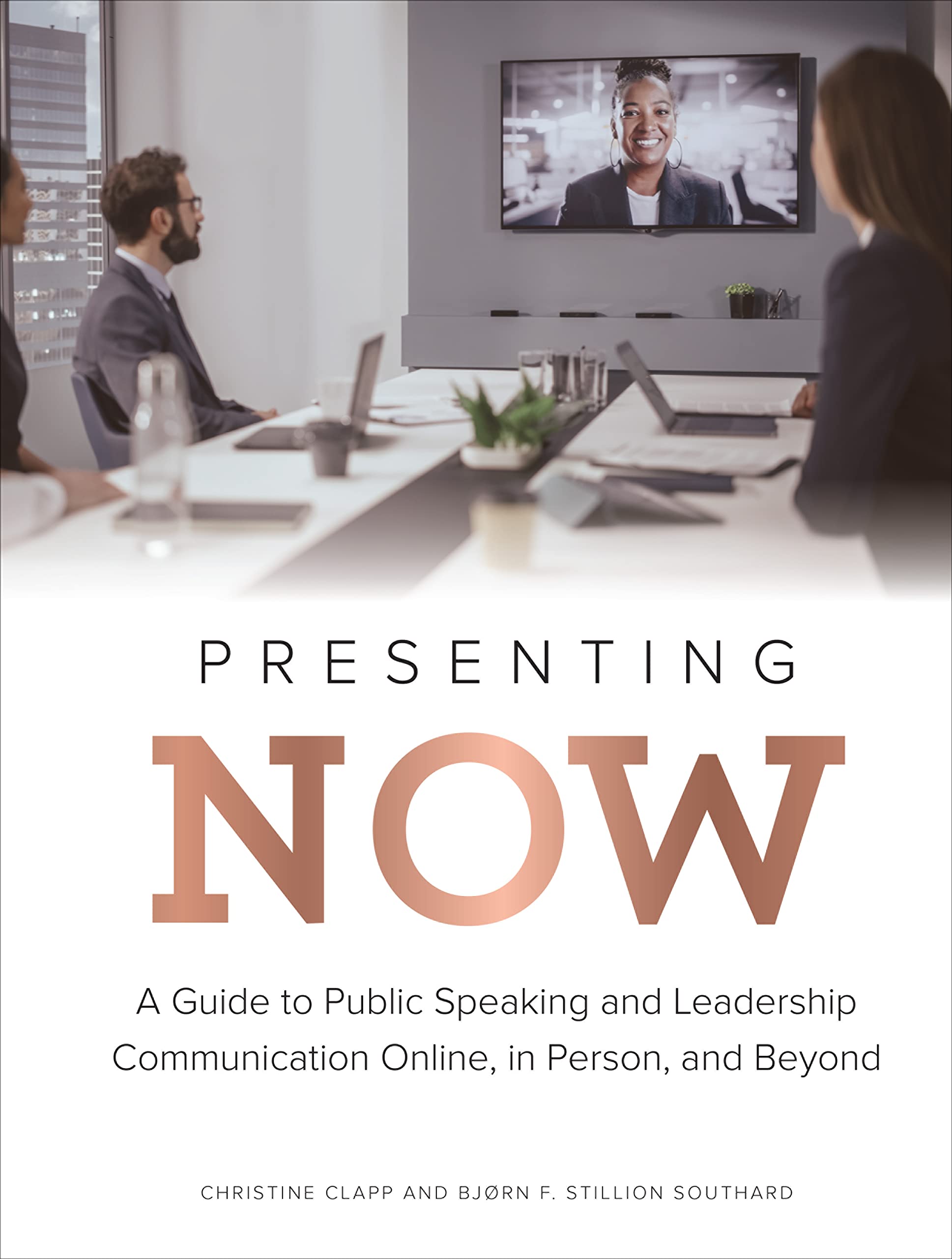 Presenting Now: A Guide to Public Speaking and Leadership Communication ...