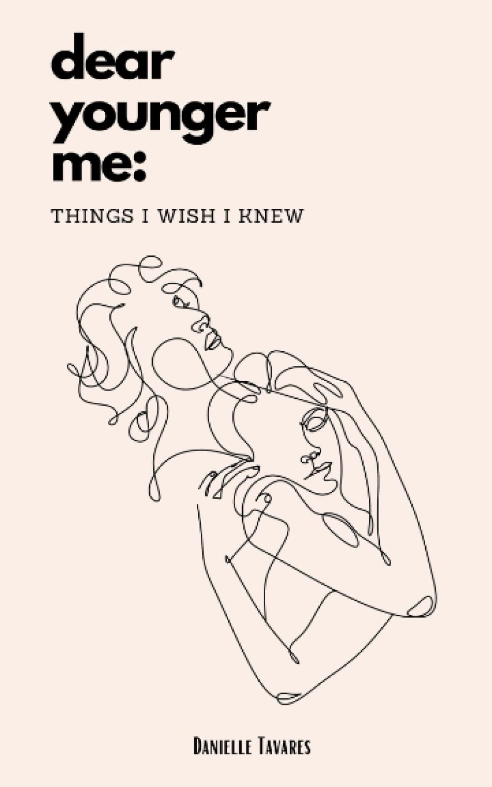 Dear Younger Me: Things I Wish I Knew by Ms Danielle Alexandria Tavares ...