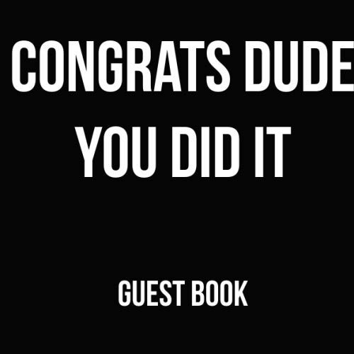 CONGRATS DUDE YOU DID IT GUEST BOOK: Funny graduate guest book keepsake ...
