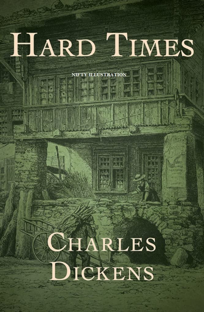 Hard Times : (Nifty Illustration) by Charles Dickens | Goodreads