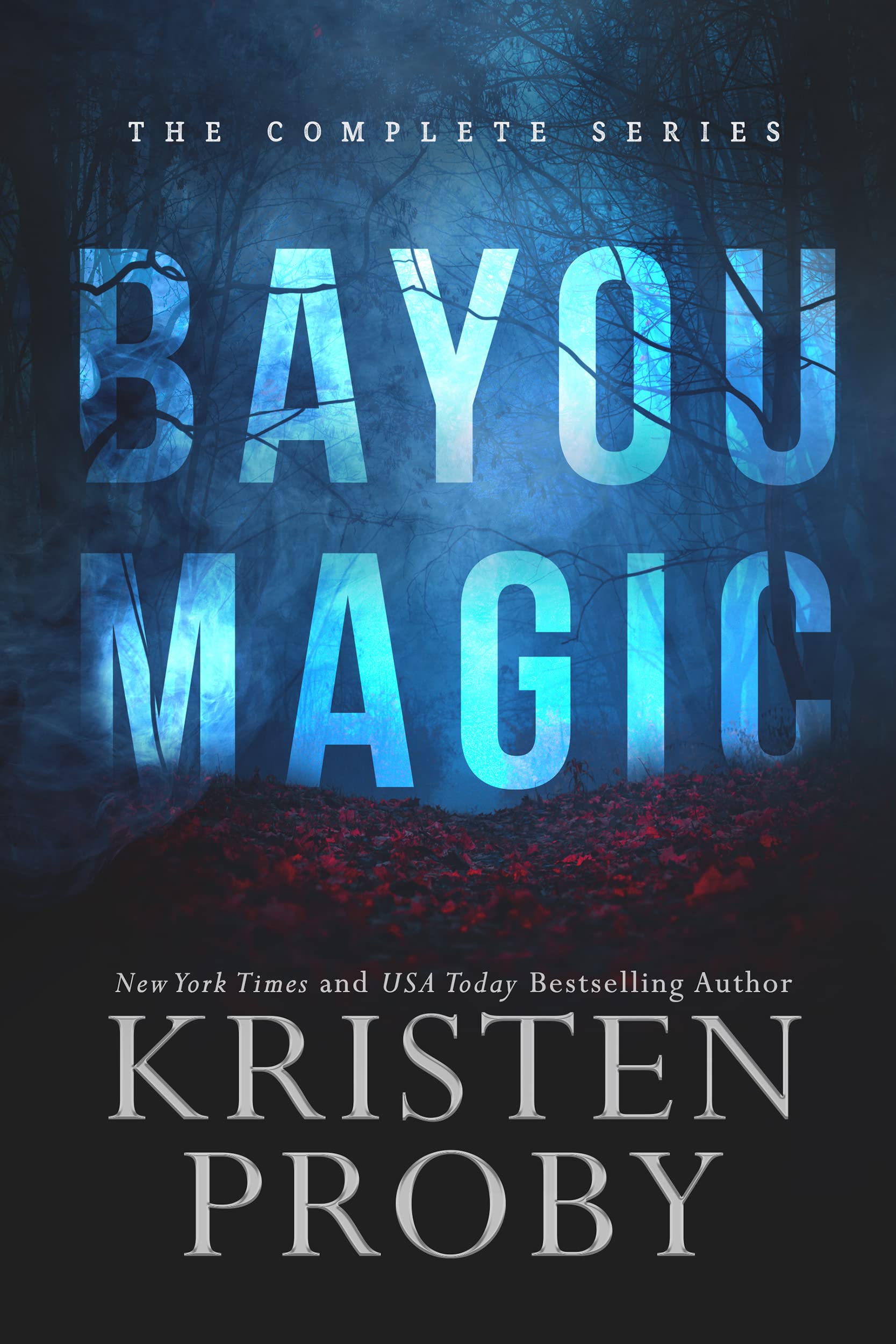 Bayou Magic: The Complete Series by Kristen Proby | Goodreads