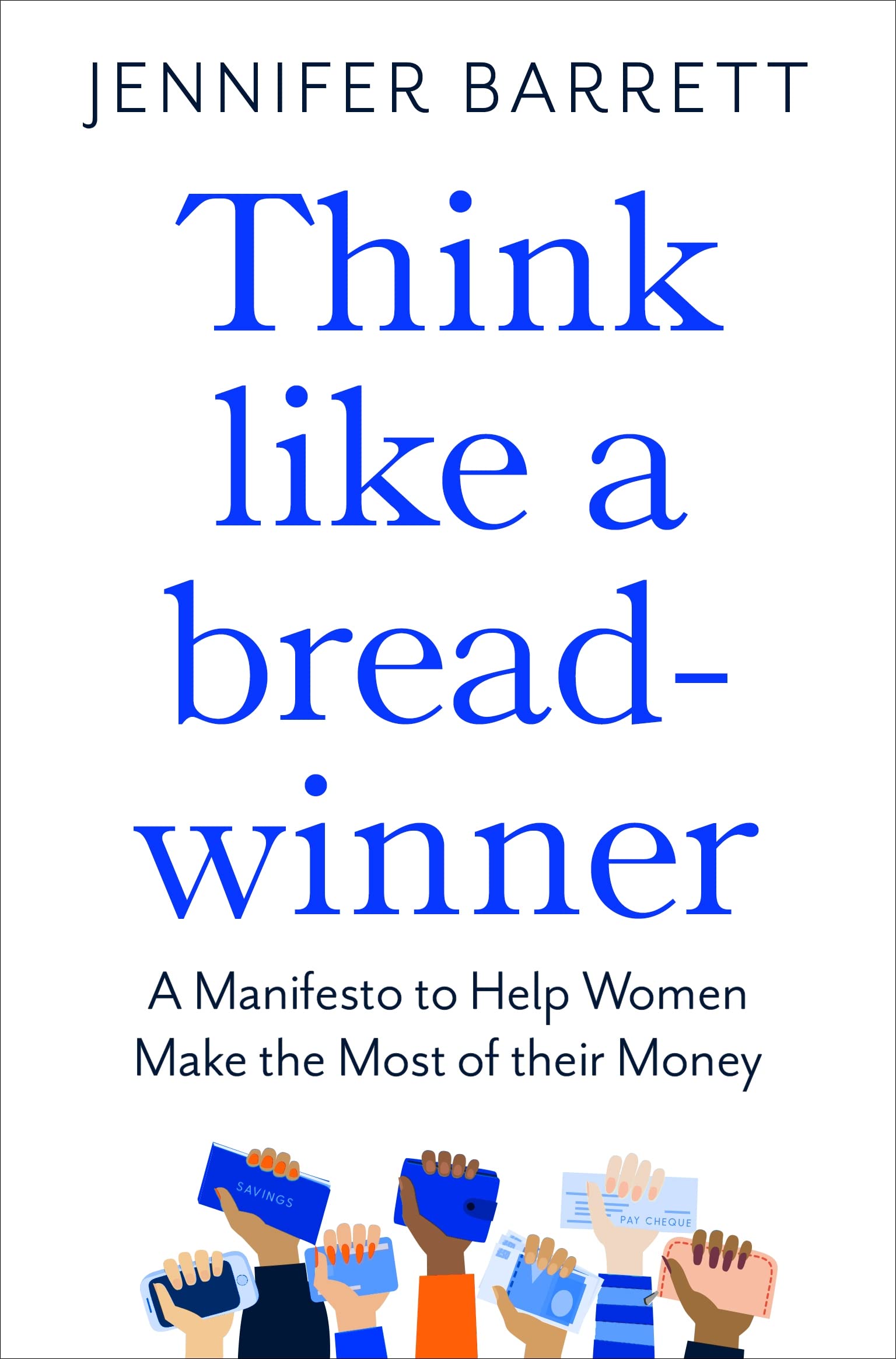 Think Like a Breadwinner: A Manifesto to Help Women Make the Most of ...