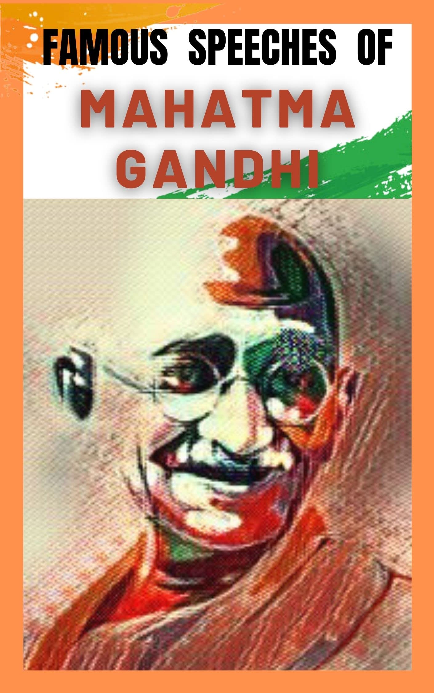Famous Speeches of Mahatma Gandhi : An Autobiography - by M.K. Gandhi ...