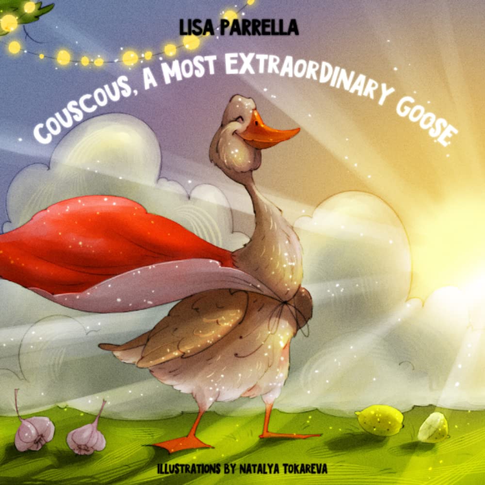 Couscous, a Most Extraordinary Goose by Lisa Parrella | Goodreads