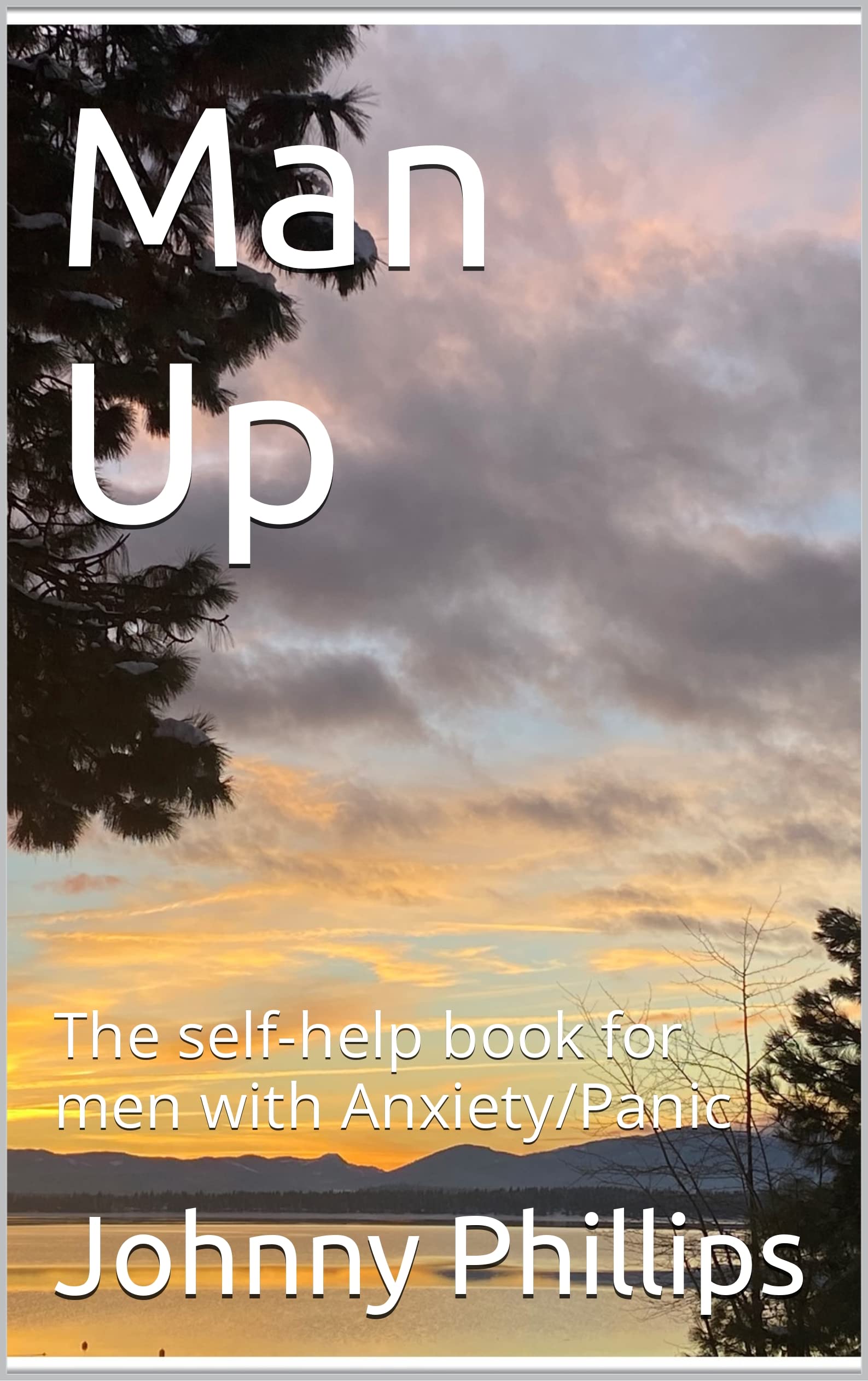 Man Up: The self-help book for men with Anxiety/Panic by Johnny ...