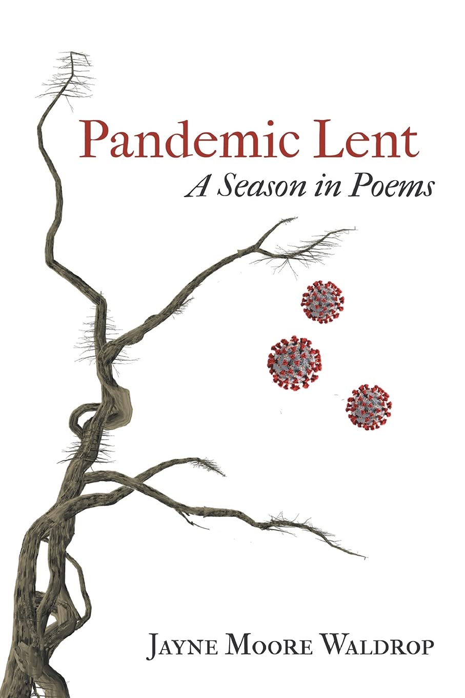Pandemic Lent: A Season in Poems by Jayne Moore Waldrop | Goodreads
