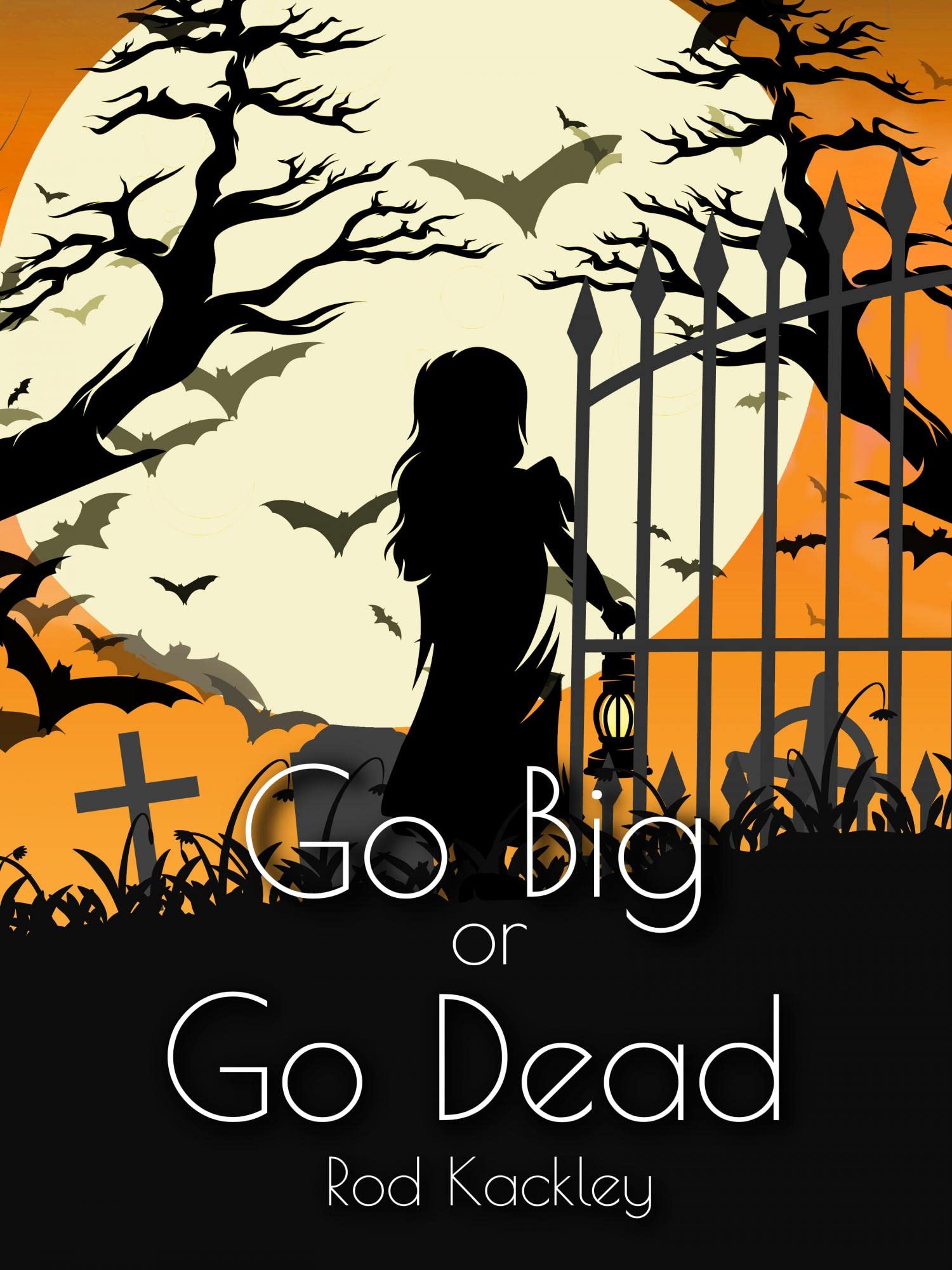 Go Big or Go Dead: A Twisted Psychological Thriller by Rod Kackley ...