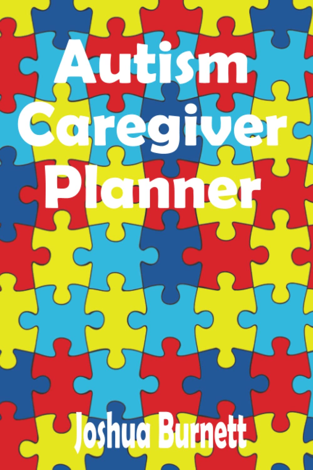 Autism Caregiver Planner by Joshua Burnett | Goodreads