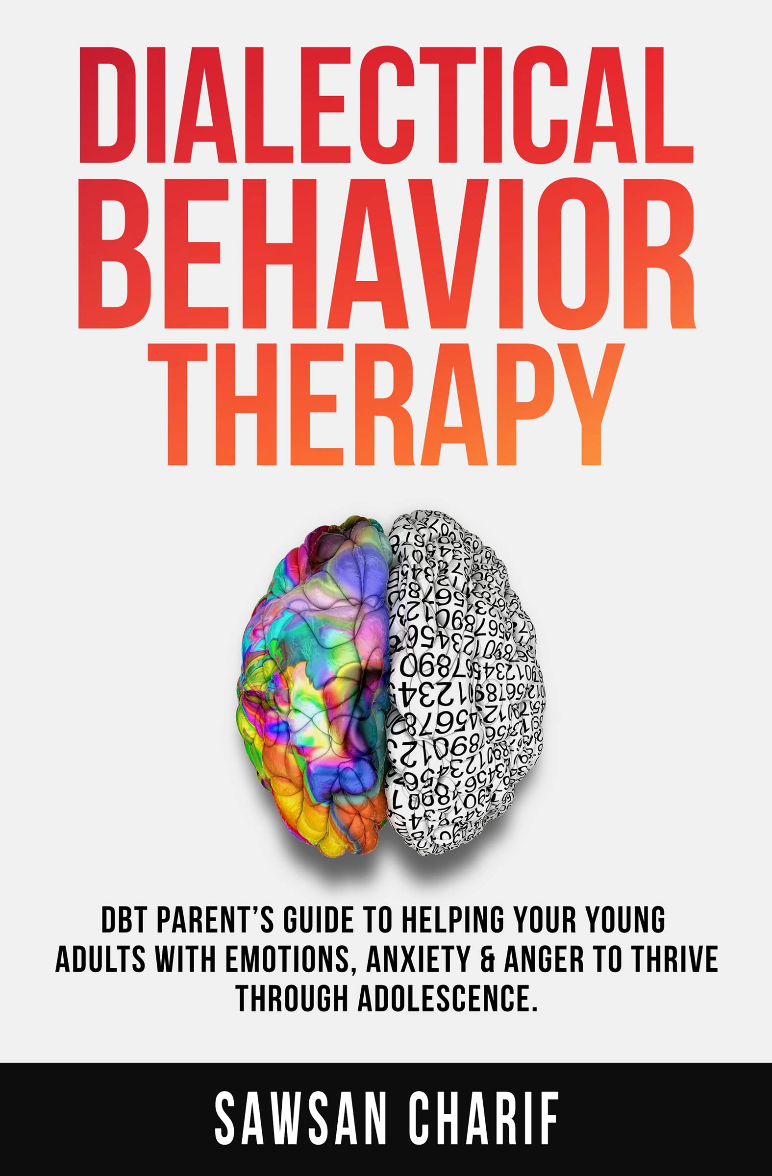 Dialectical Behavior Therapy: DBT Parent's Guide to Helping your Young ...