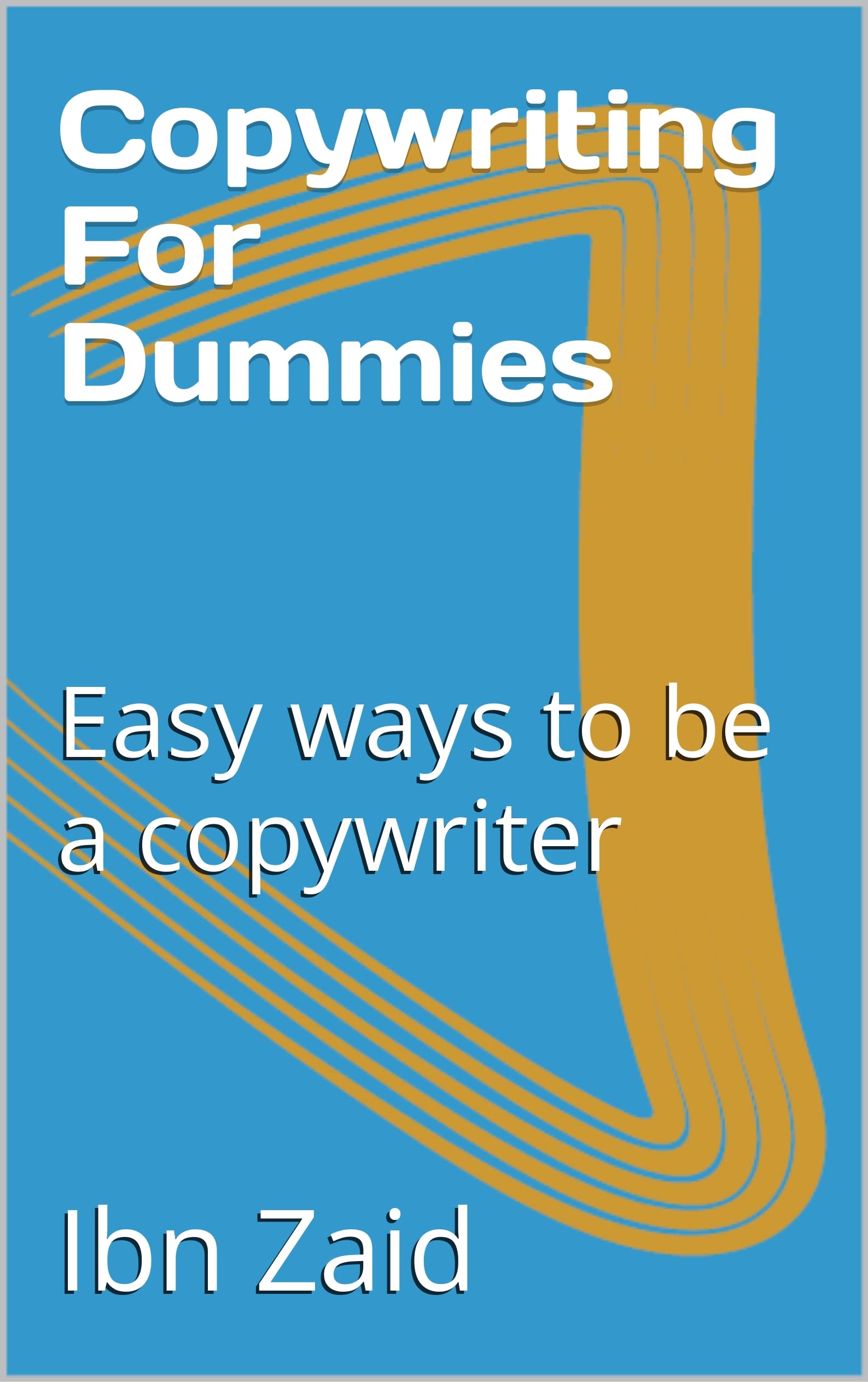 Copywriting For Dummies: Easy ways to be a copywriter by Ibn Zaid ...