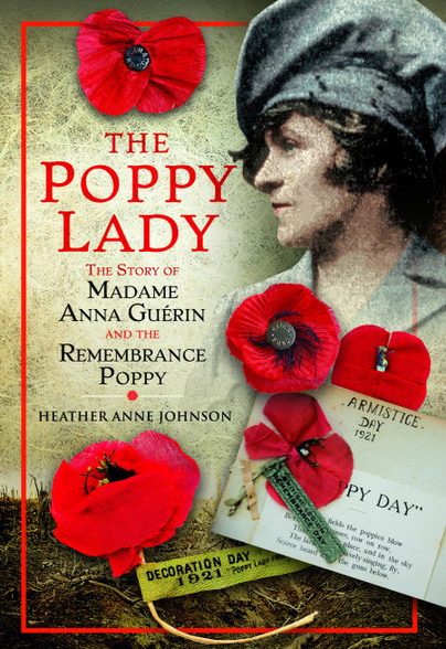 The Poppy Lady: The Story of Madame Anna Guérin and the Remembrance ...