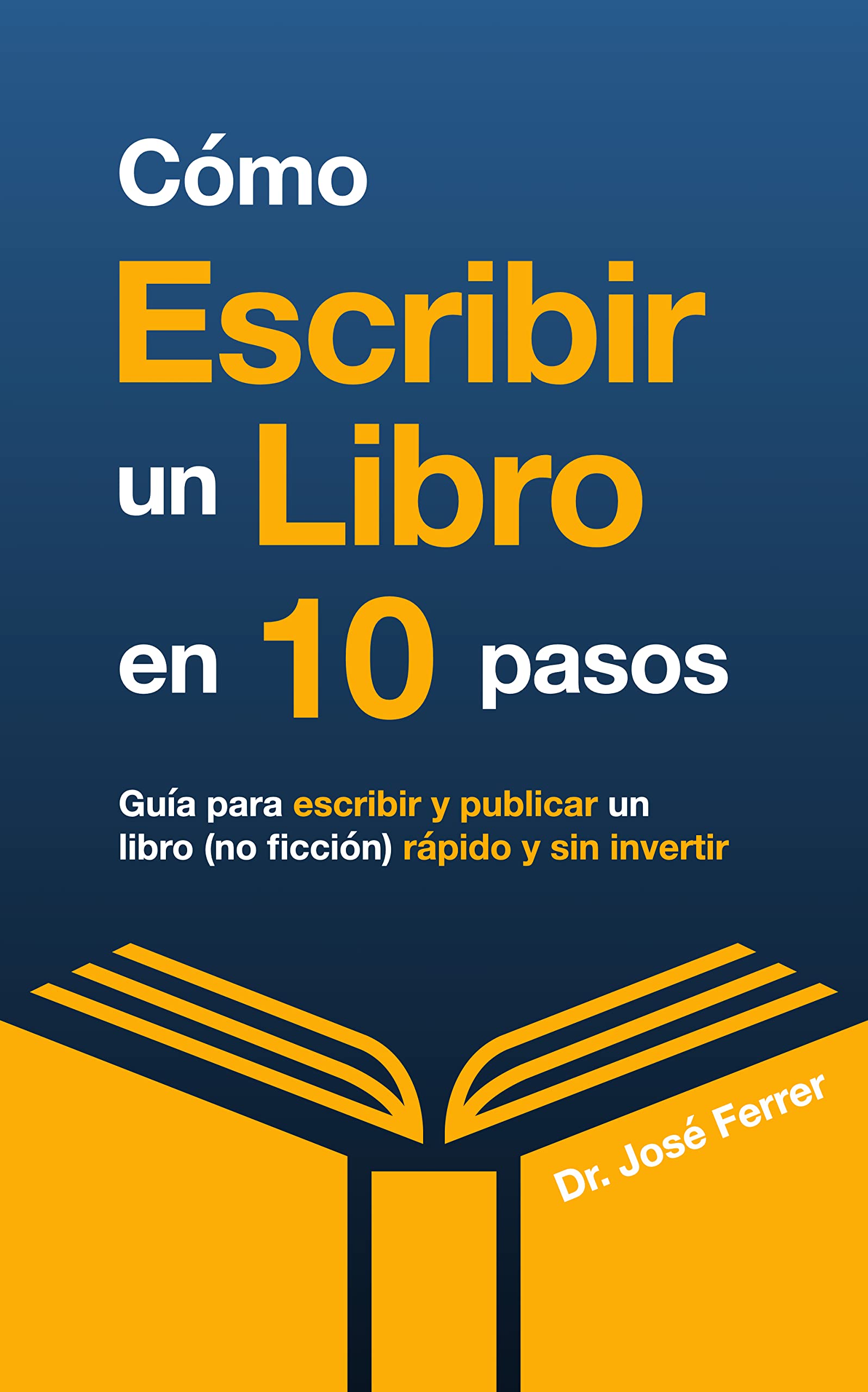 Cómo escribir un libro en 10 pasos: Guía para escribir y publicar un ...