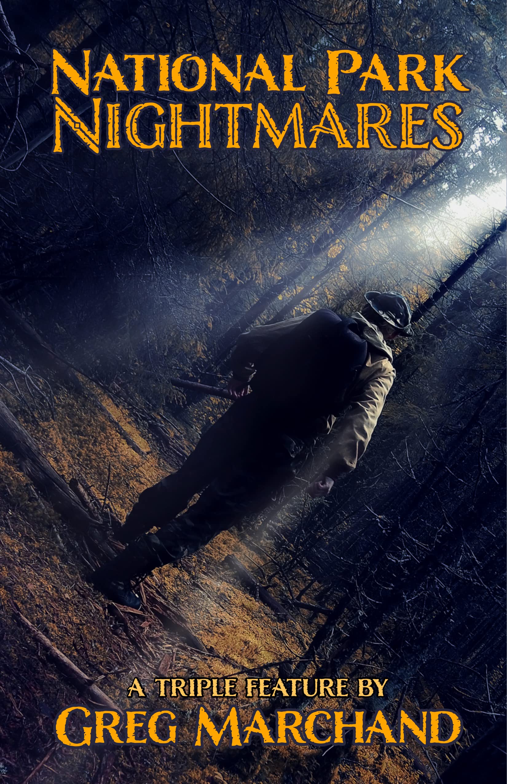 National Park Nightmares: A Triple Feature by Greg Marchand | Goodreads