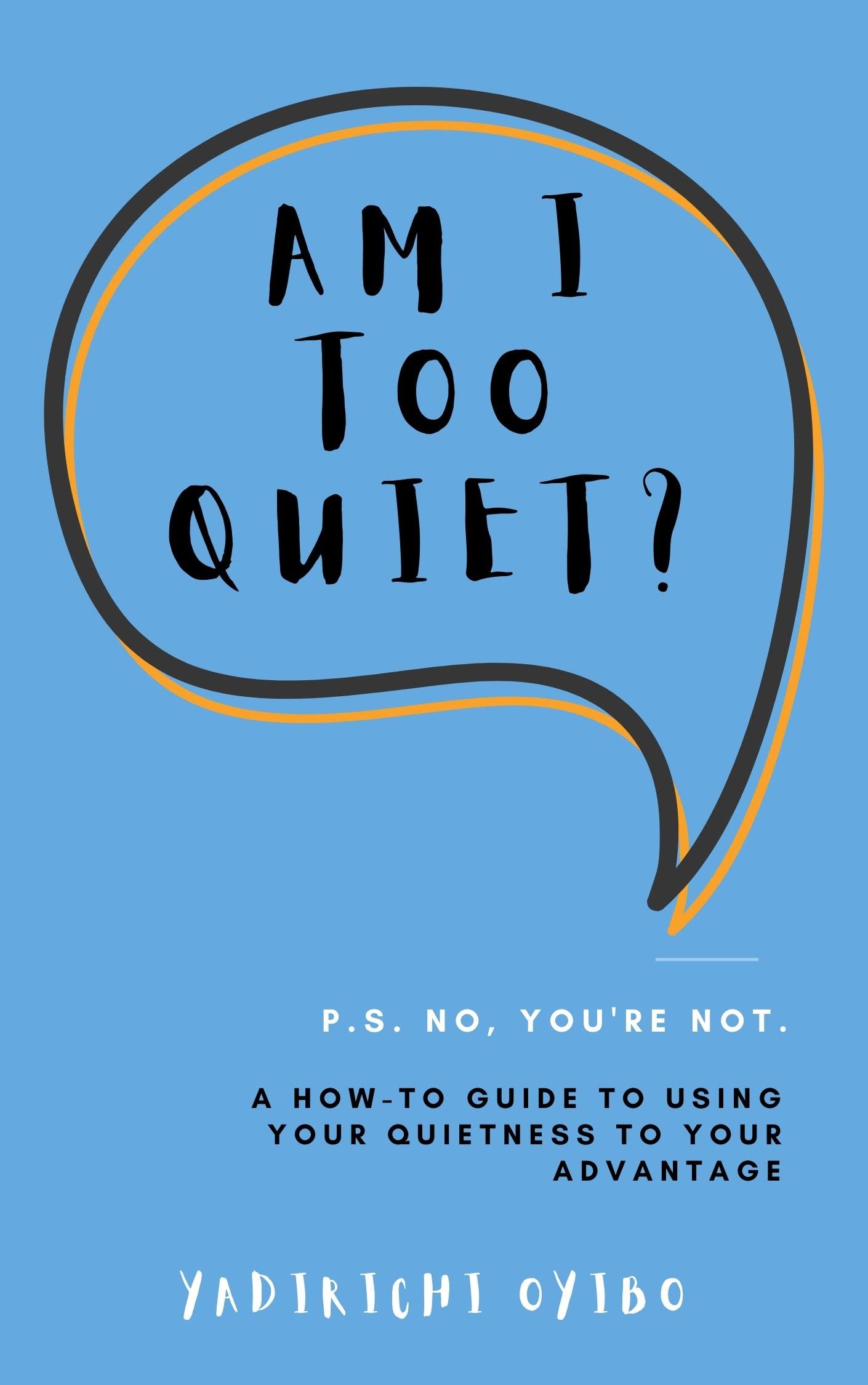 Am I Too Quiet P S No You re Not A How To Guide To Using Your am-i-too-quiet-p-s-no-you-re-not-a-how-to-guide-to-using-your