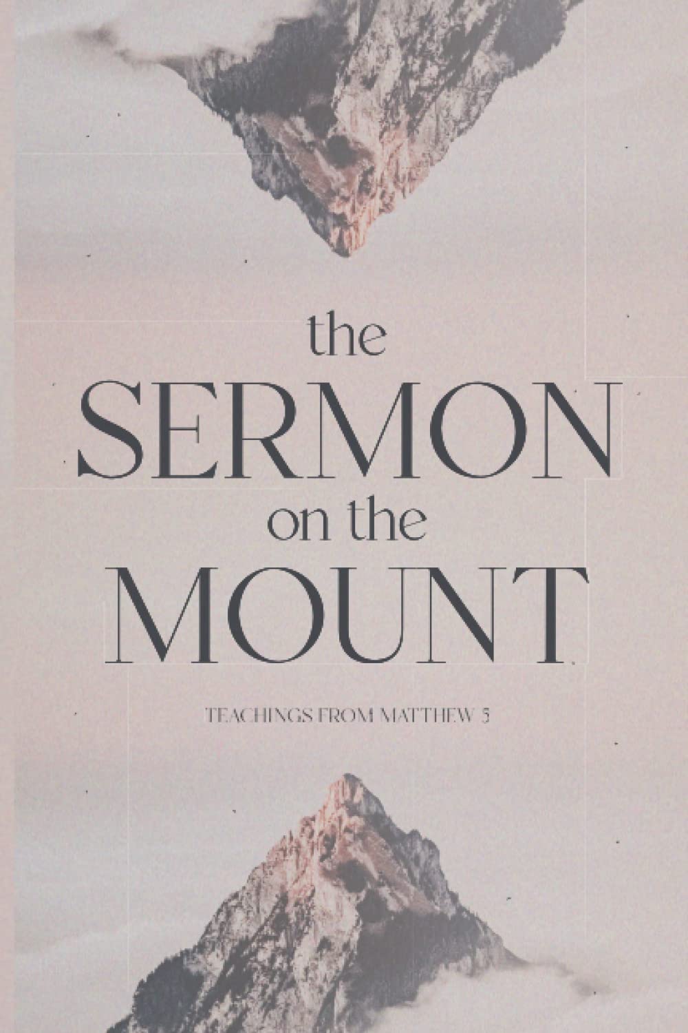 The Sermon on the Mount: Teachings from Matthew 5 by Randy T. Johnson ...