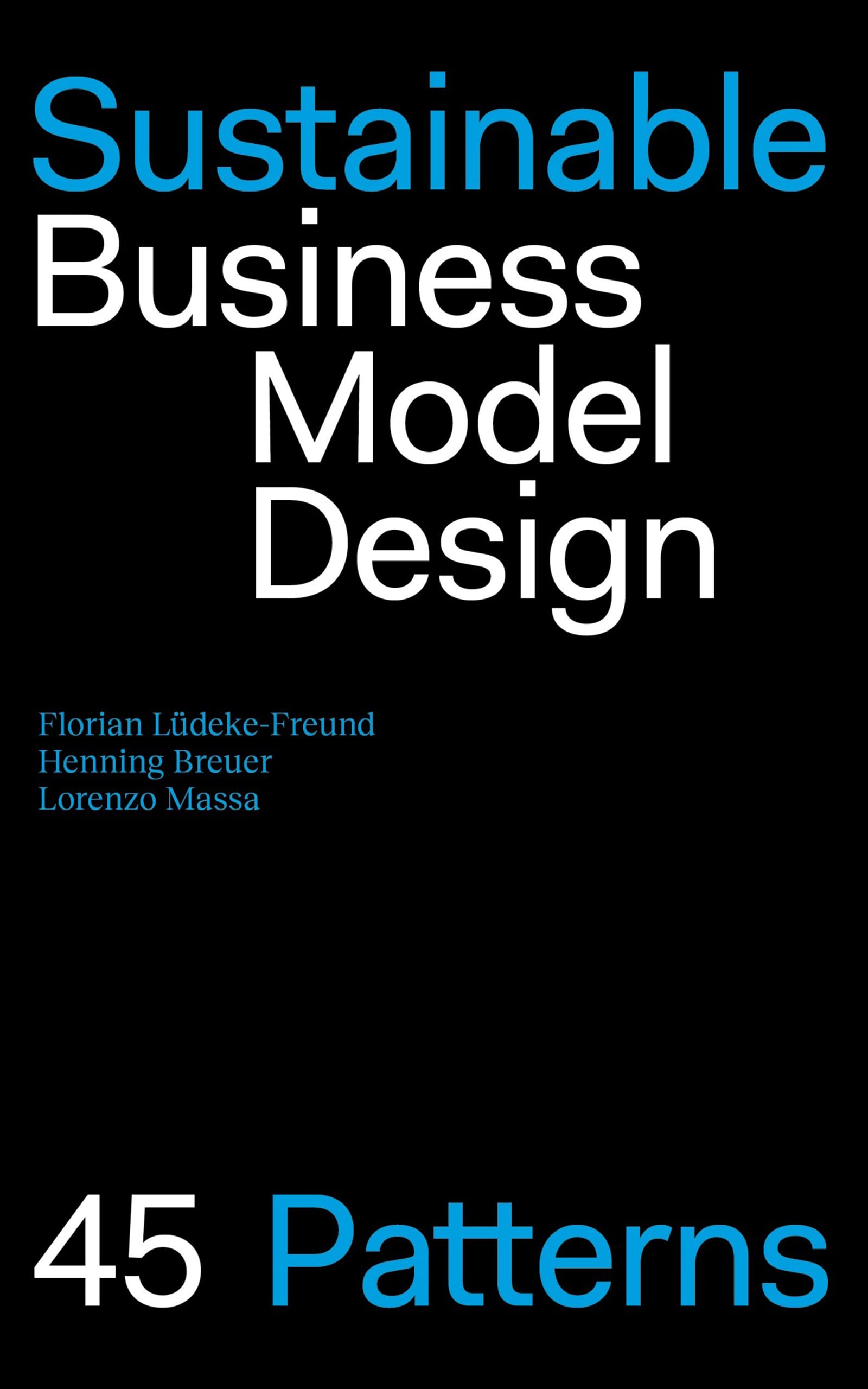 Sustainable Business Model Design - 45 Patterns by Florian Lüdeke-Freund | Goodreads