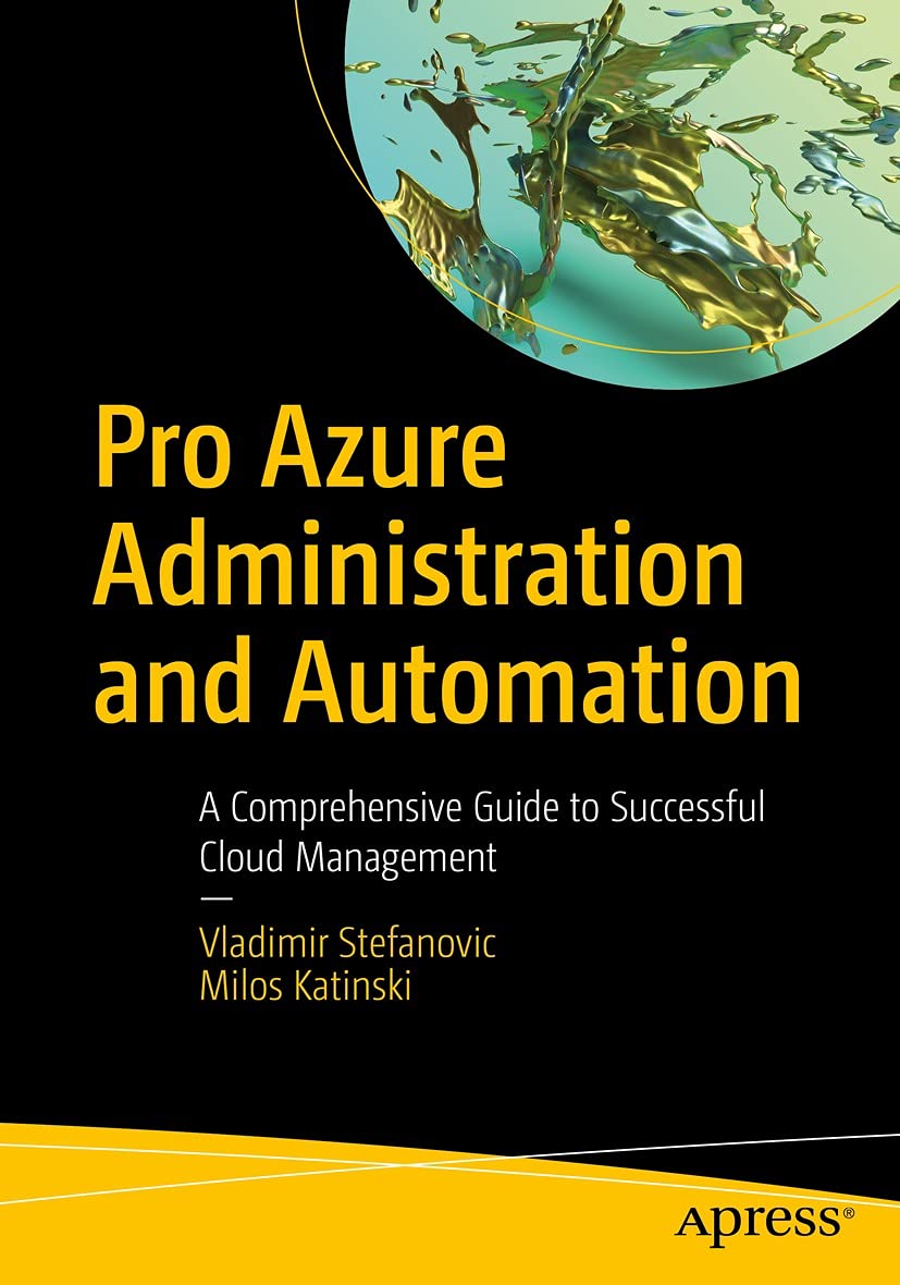 Pro Azure Administration and Automation: A Comprehensive Guide to ...