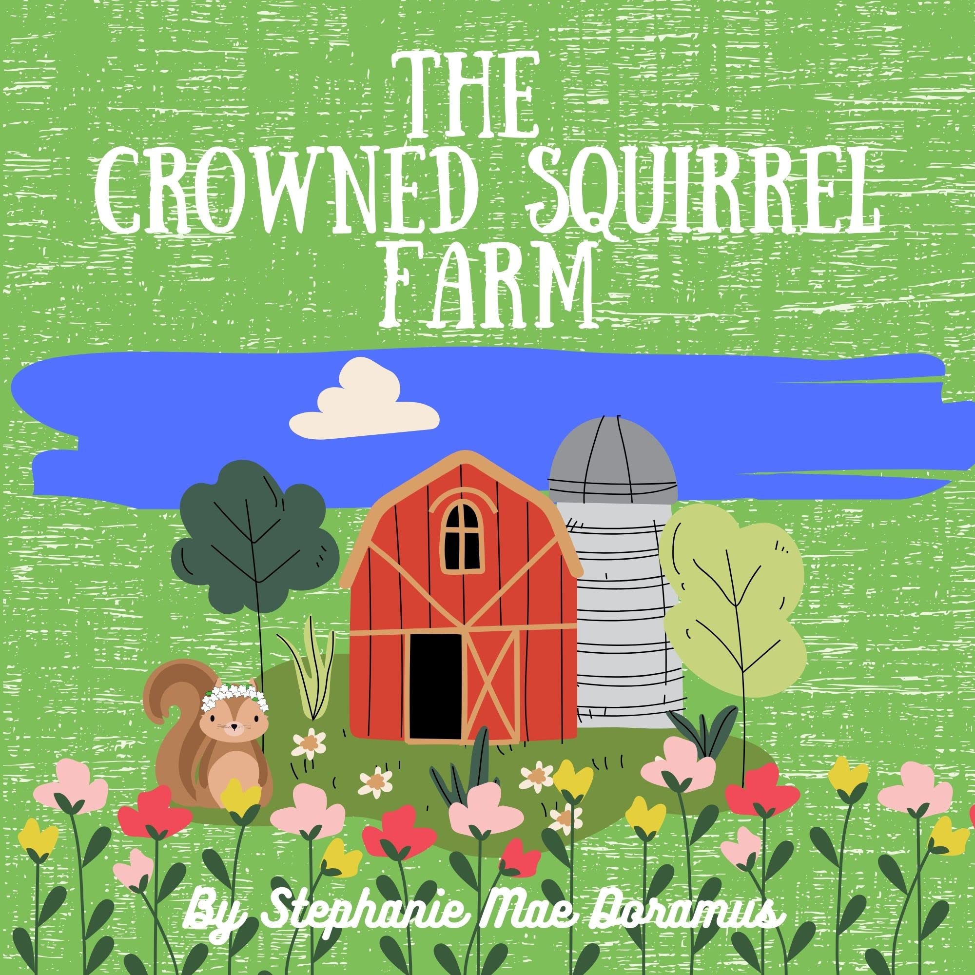 The Crowned Squirrel Farm: Meet the animals as they join the family. First book in the series ...