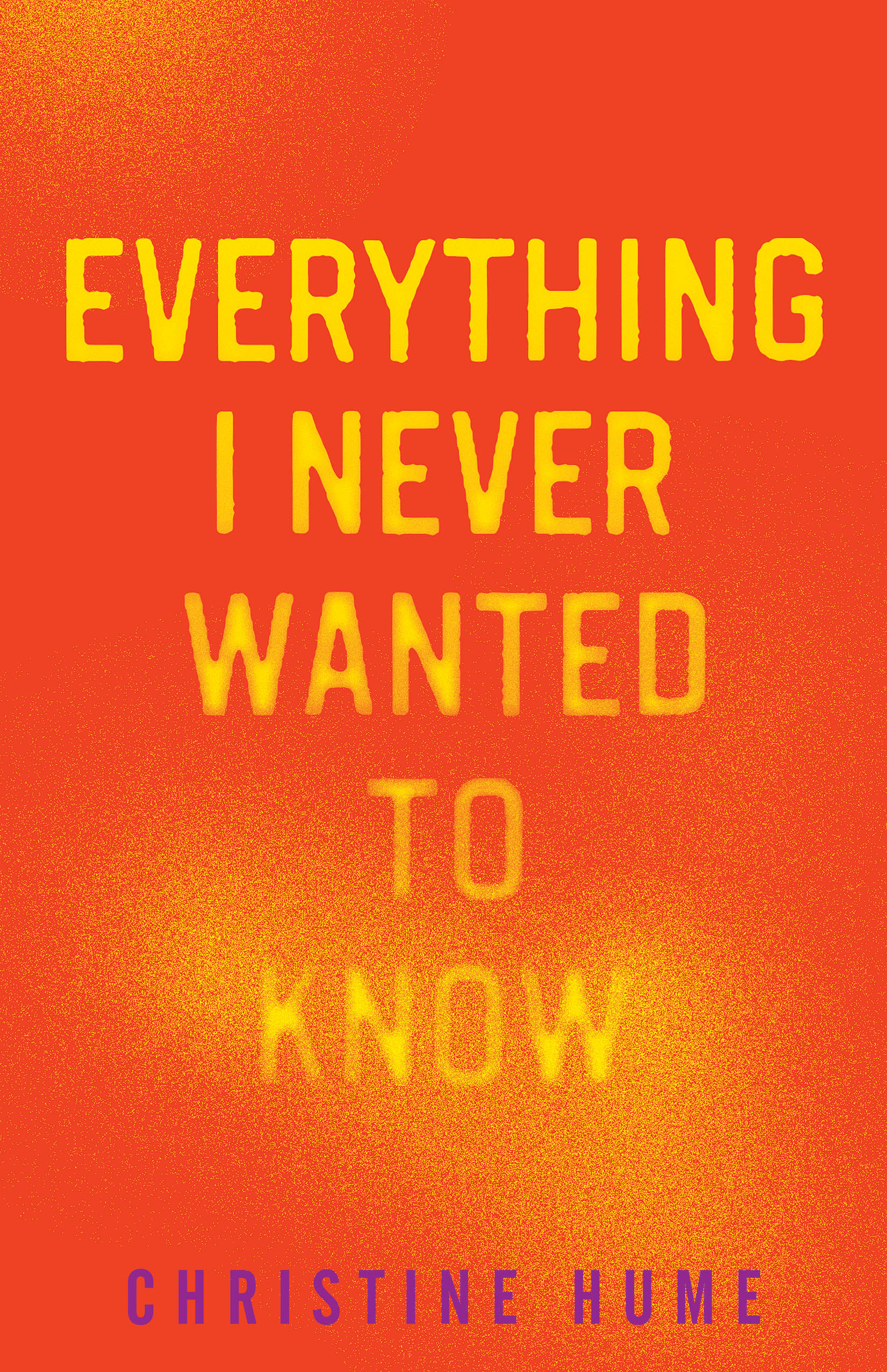 Everything I Never Wanted to Know by Christine Hume | Goodreads