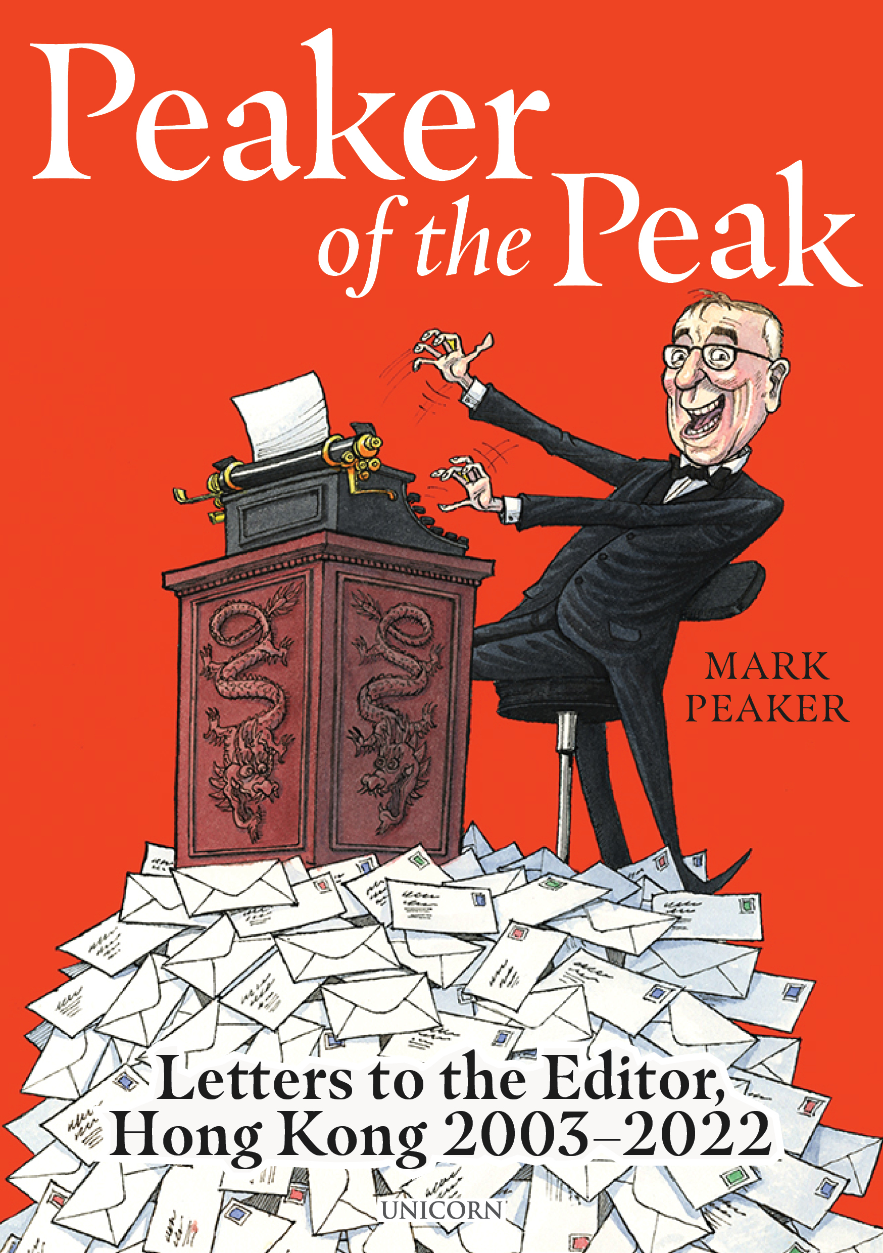 Peaker of the Peak: Letters to the Editor, Hong Kong 2003-2022 by Mark ...