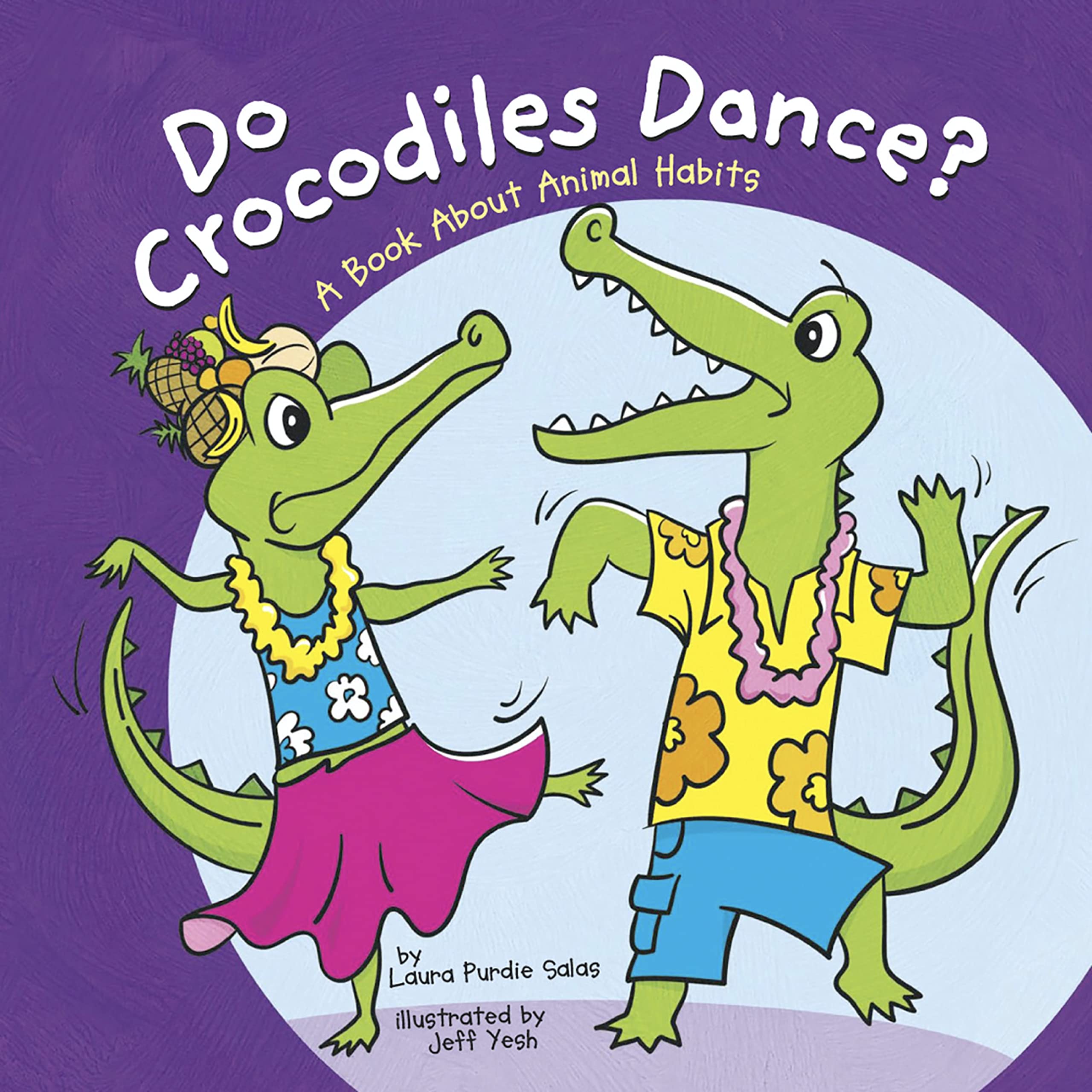 Do Crocodiles Dance? (Animals All Around) by Laura Purdie Salas | Goodreads