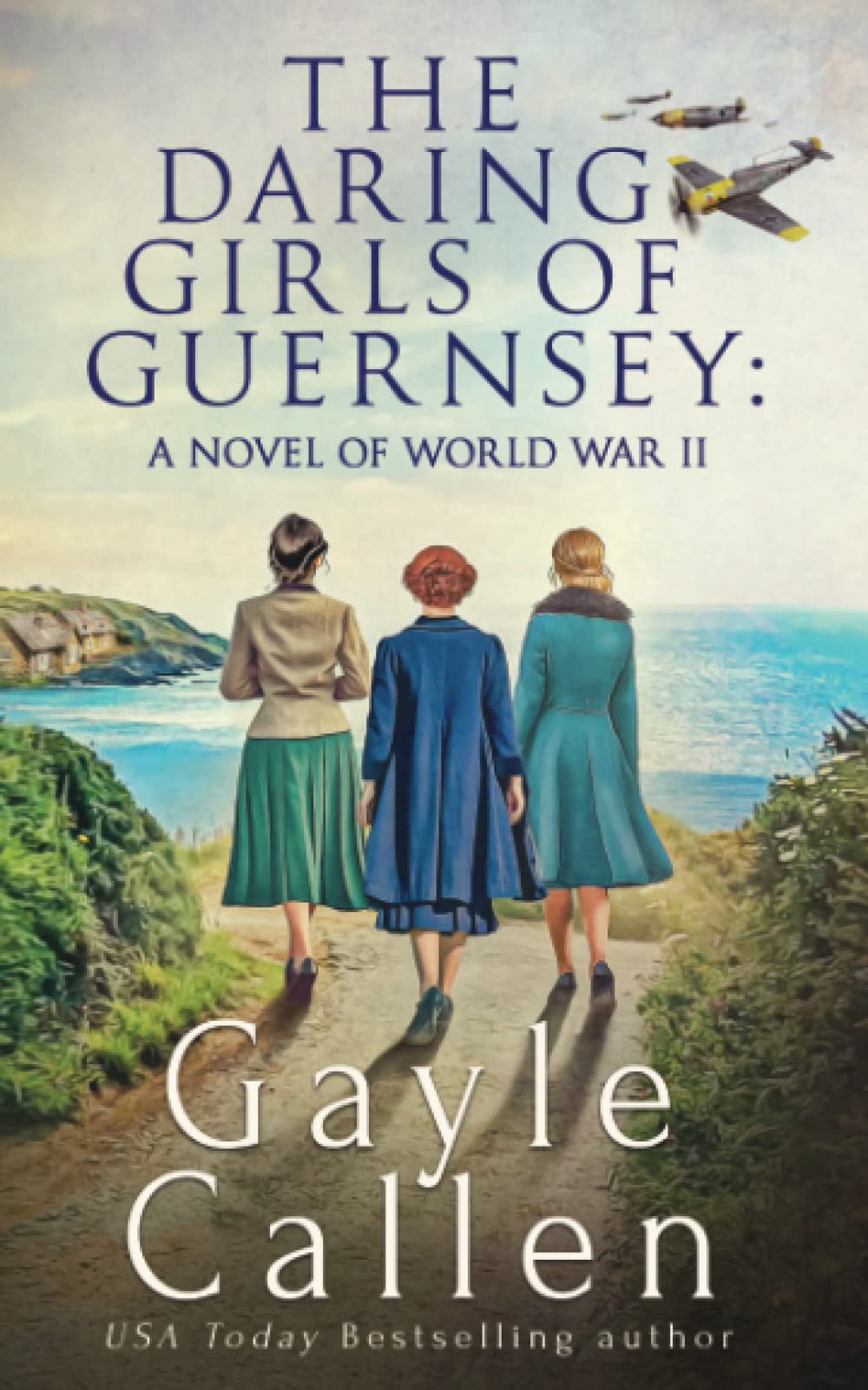 The Daring Girls of Guernsey: a Novel of World War II by Gayle Callen ...
