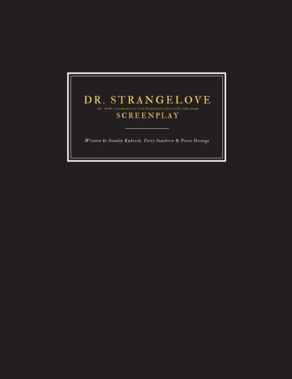 Dr. Strangelove or : How I Learned to Stop Worrying and Love the Bomb (1964) - Screenplay ...
